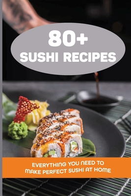 80+ Sushi Recipes: Everything You Need To Make Perfect Sushi At Home ...