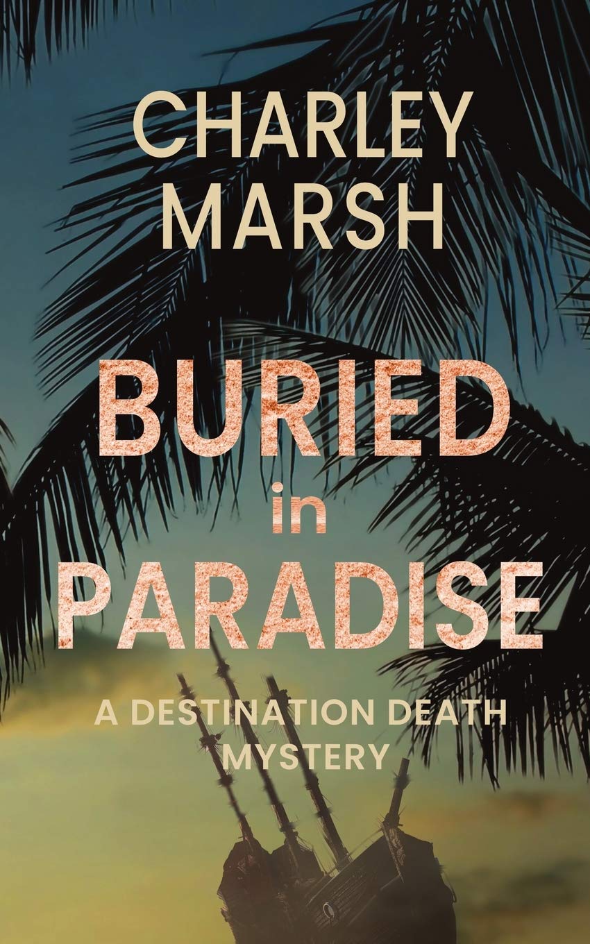Buried in Paradise: A Destination Death Mystery by Charley Marsh ...