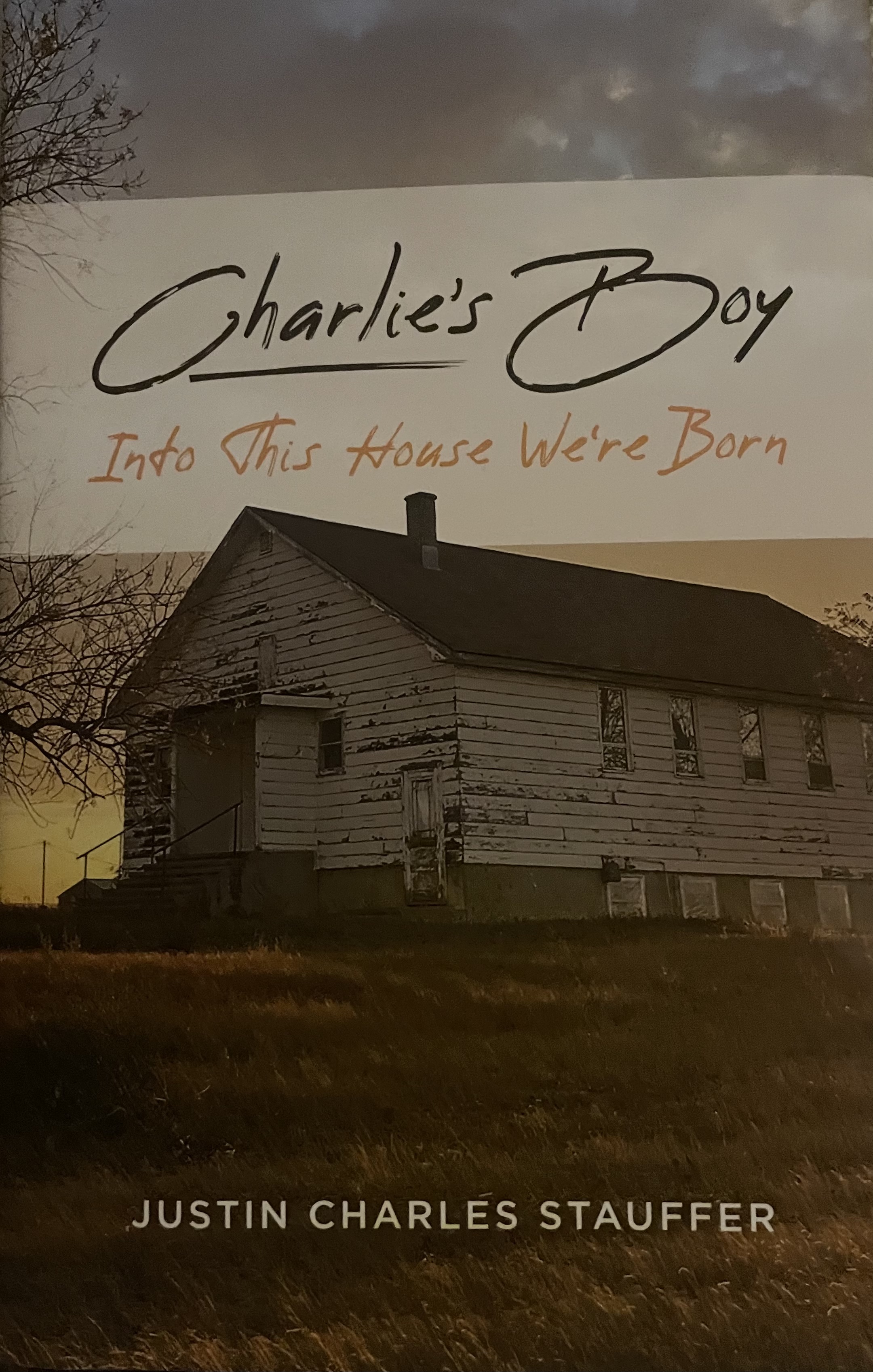 Charlie’s Boy: Into This House We’re Born by Justin Charles Stauffer ...