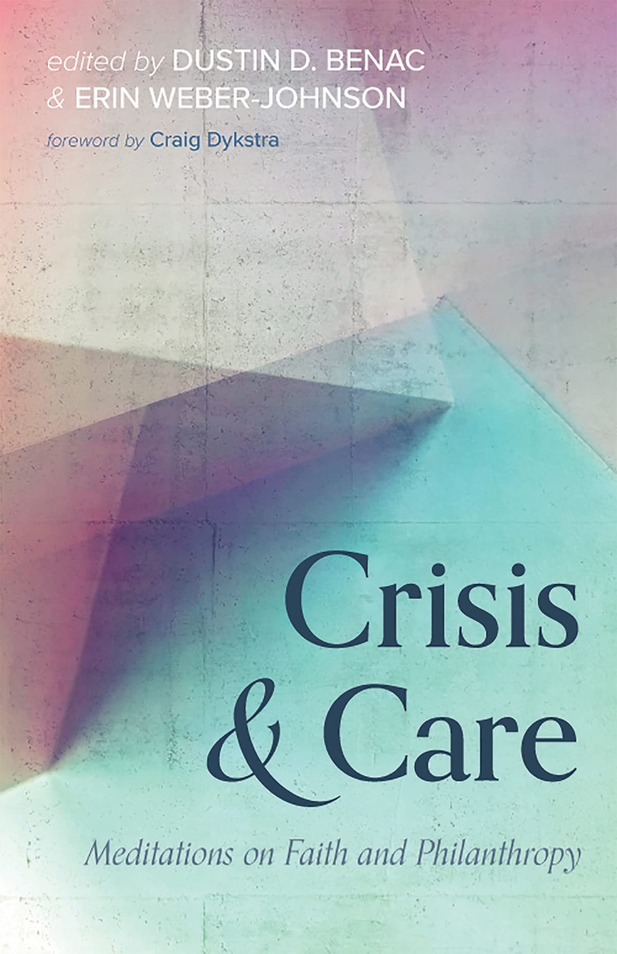 Crisis and Care: Meditations on Faith and Philanthropy by Dustin D ...