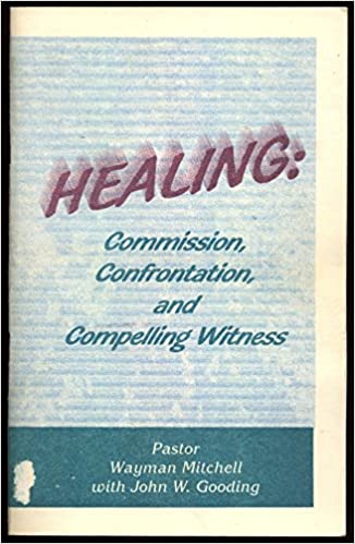 Healing: Commission, Confrontation, Compelling Witness by Wayman ...