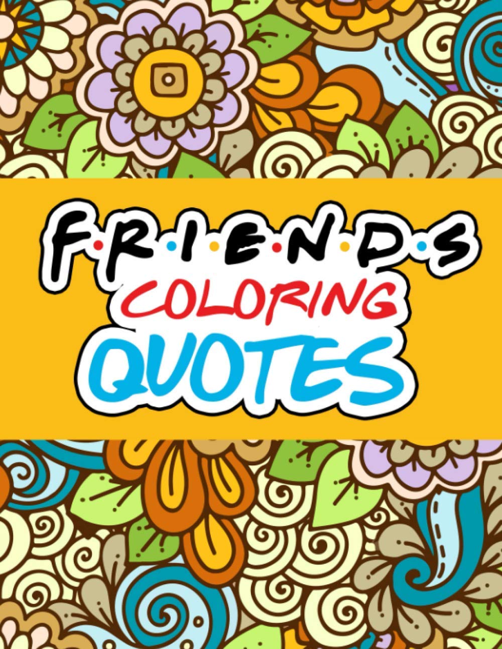 Friends Coloring Quotes: An Amazing Coloring Book Providing A Lot Of ...