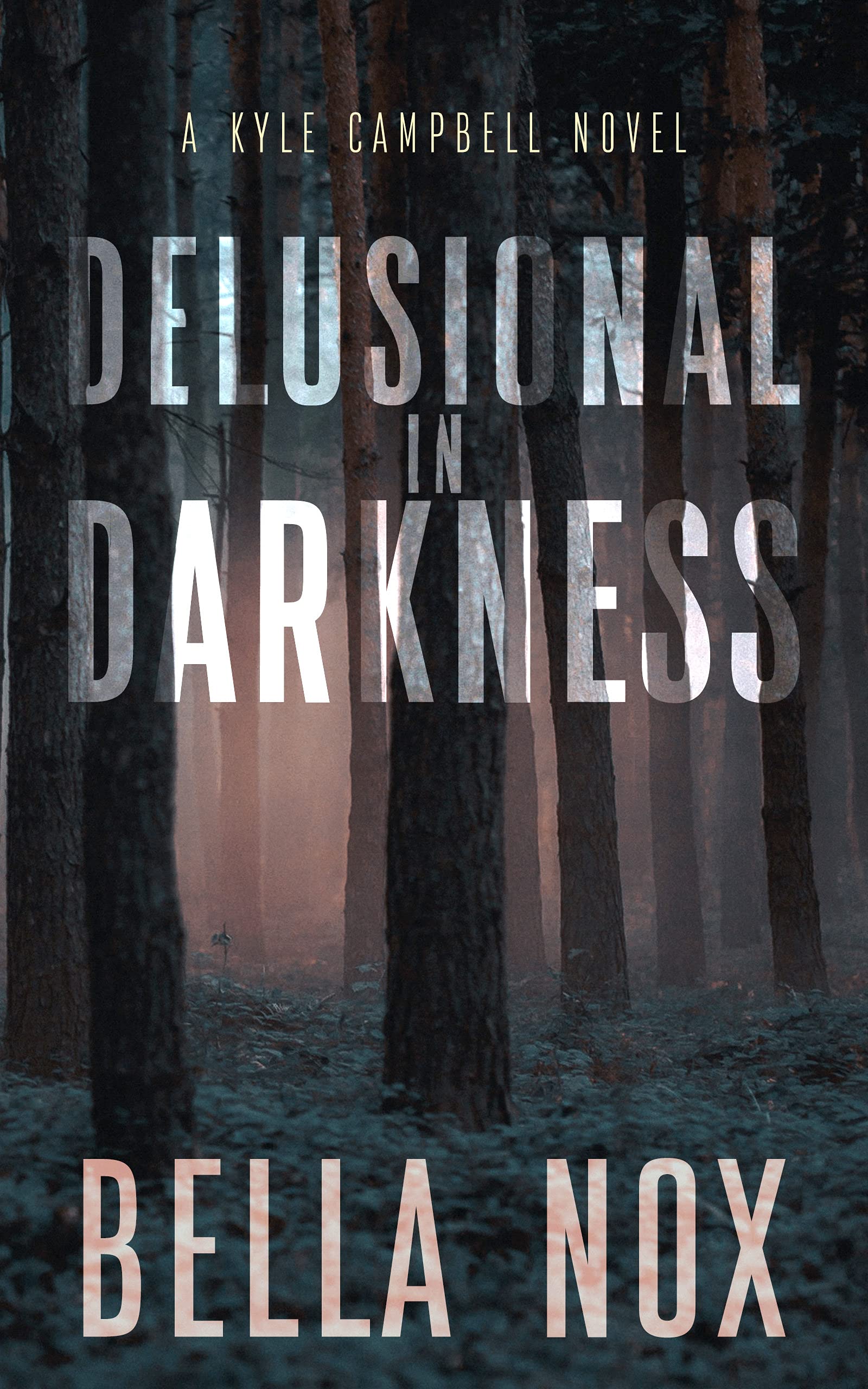 Delusional in Darkness (Kyle Campbell, #1) by Bella Nox | Goodreads