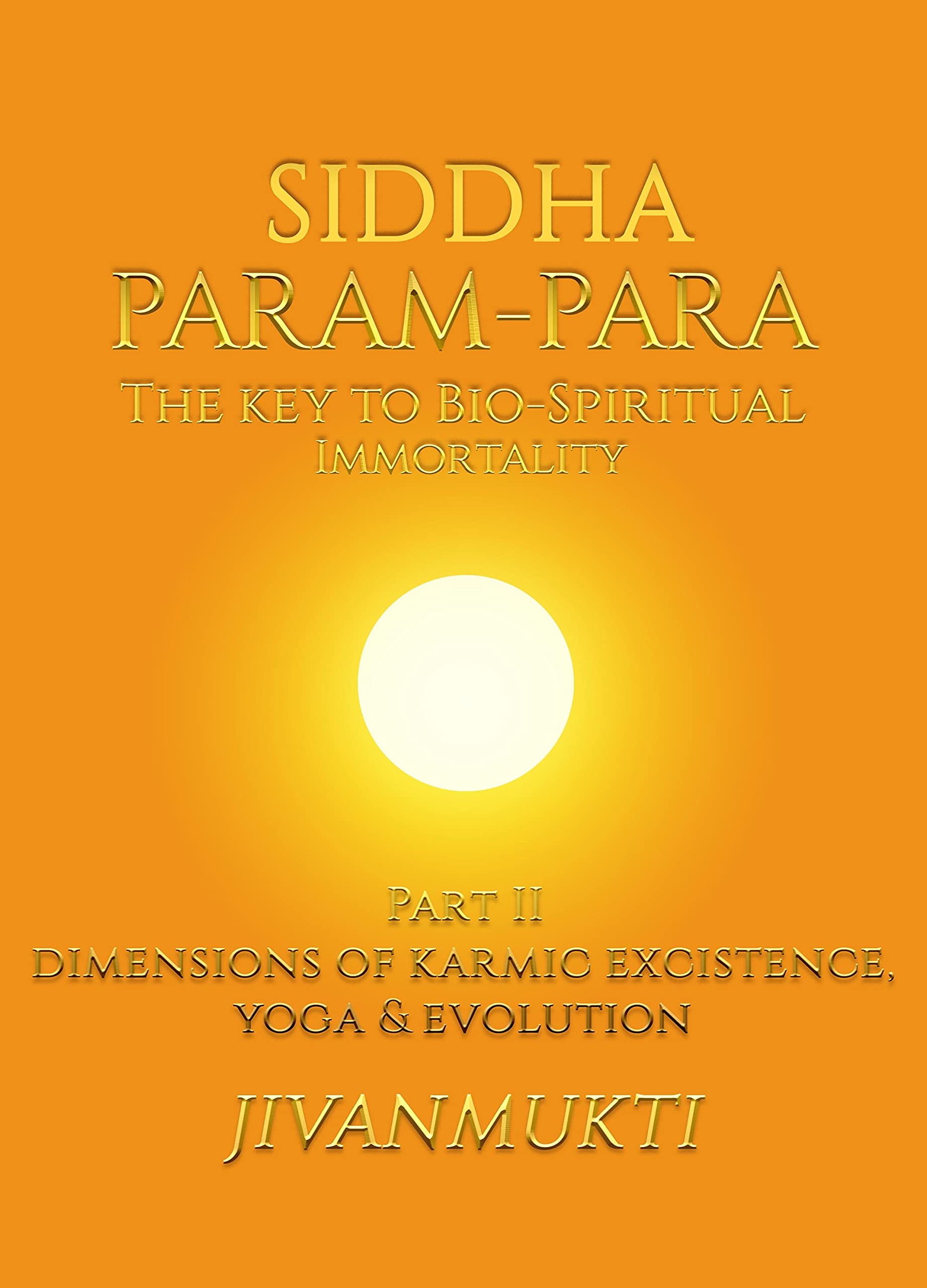 Dimensions of Karmic Existence, Yoga & Evolution by Jivanmukti | Goodreads
