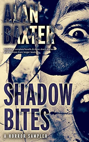 Shadow Bites: An Alan Baxter Horror Sampler by Alan Baxter | Goodreads