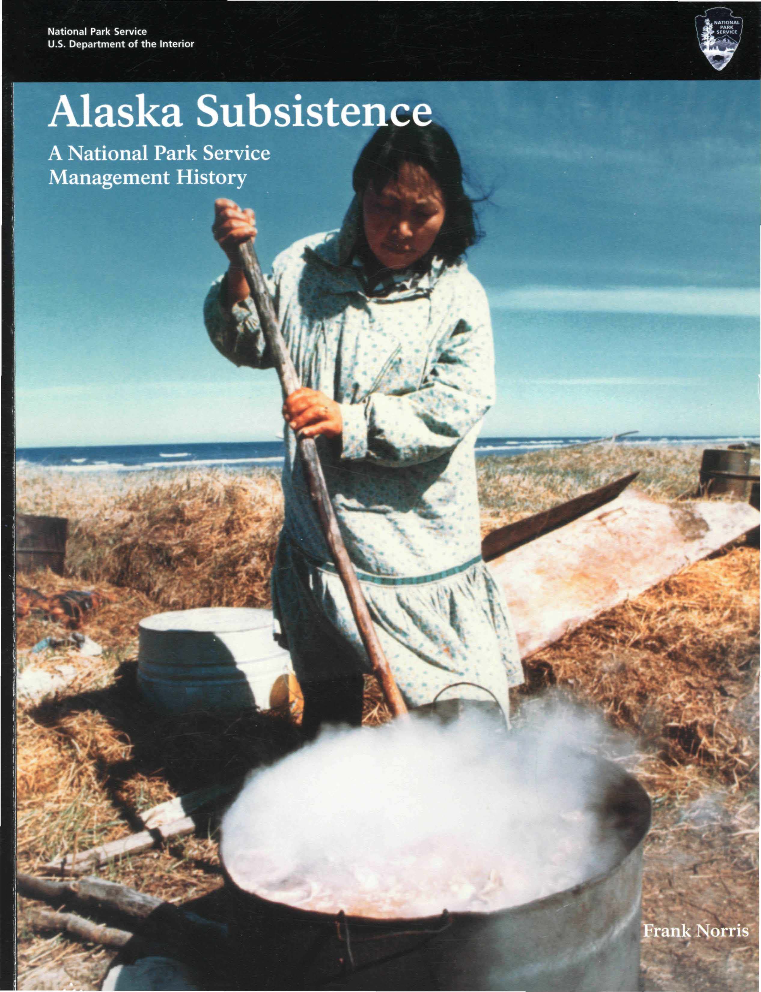 Alaska Subsistence: A National Park Service Management History by Frank ...