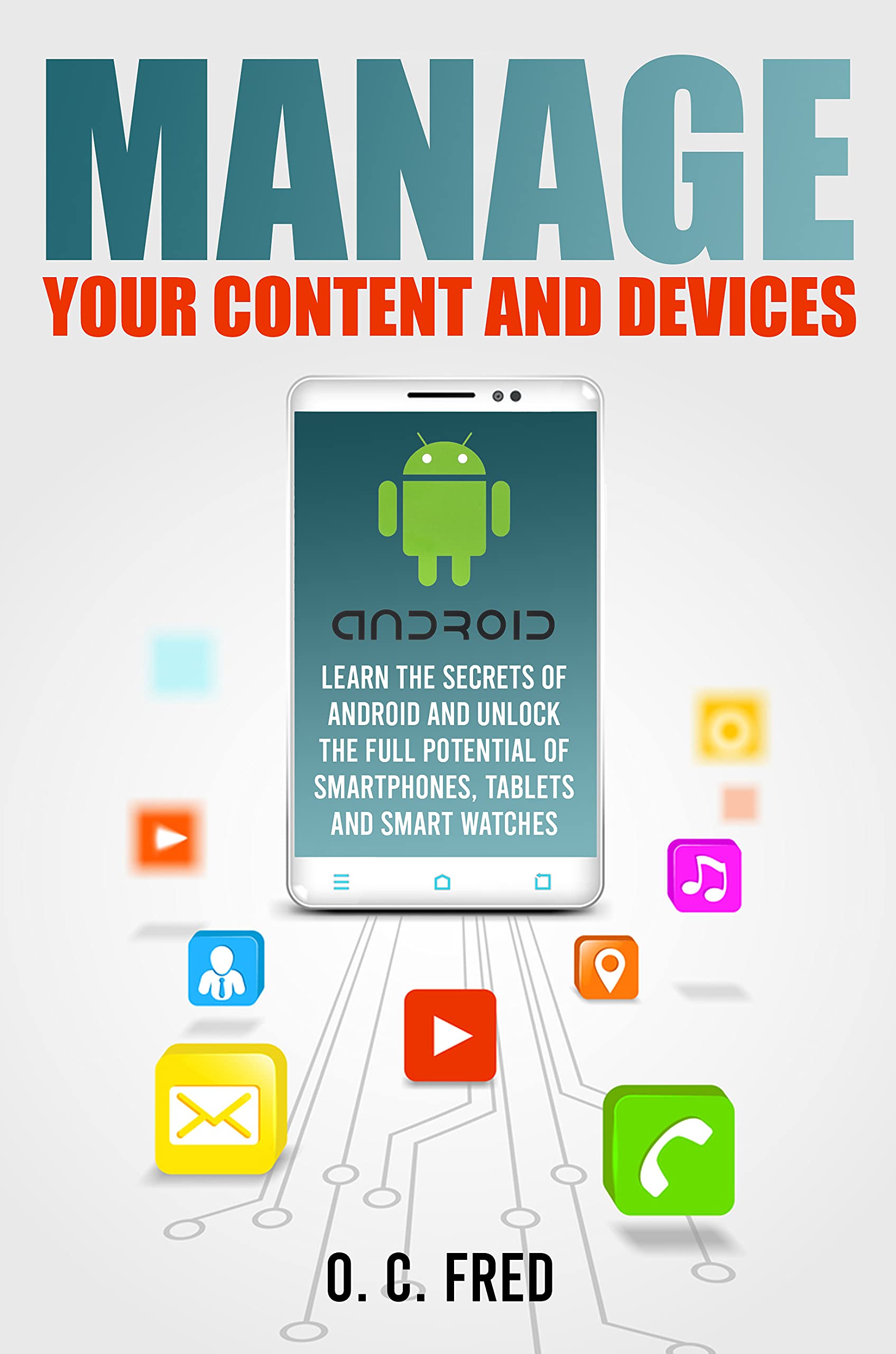 Manage Your Content and Devices: Learn The Secrets of Android and ...