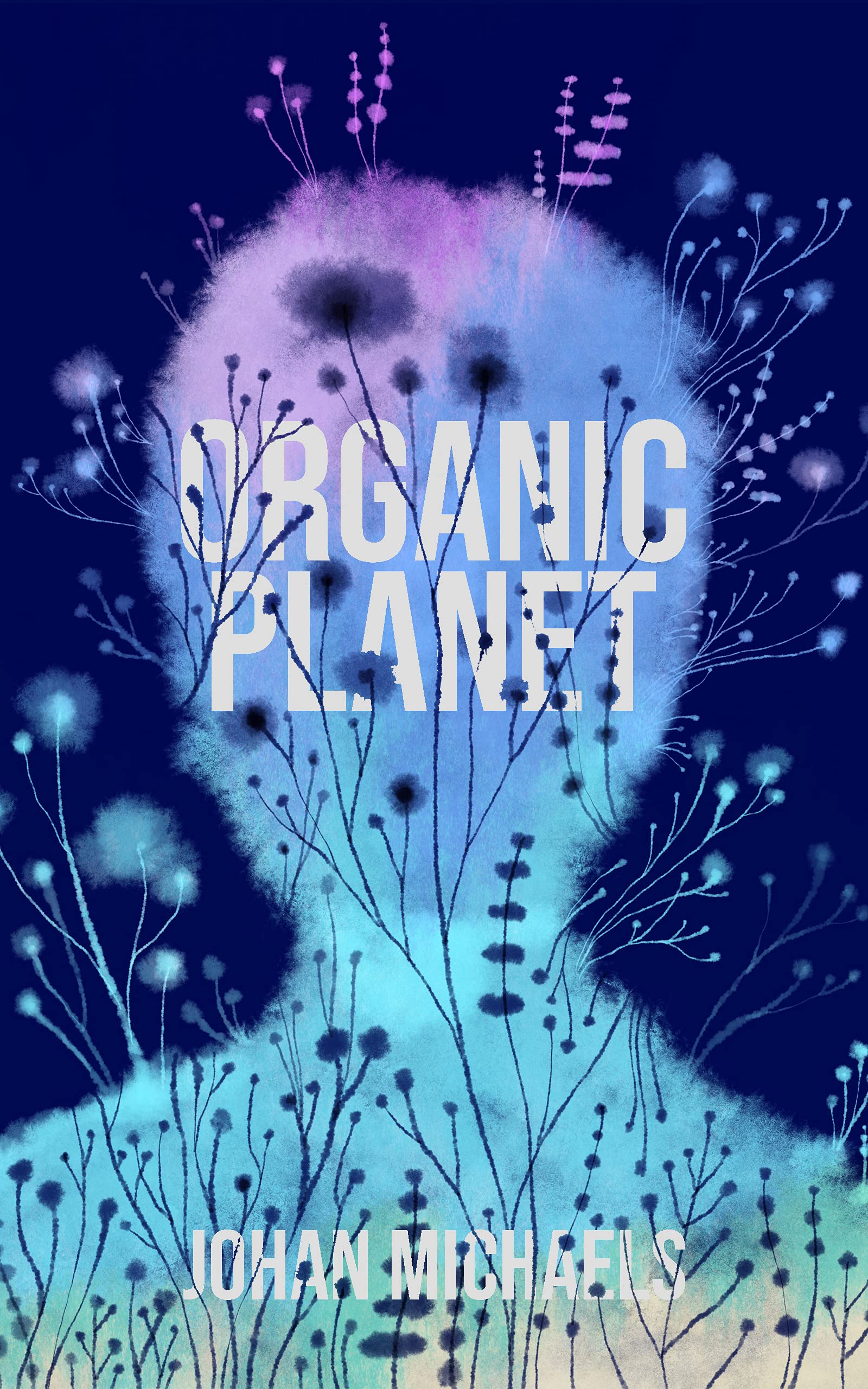 Organic Planet by Johan Michaels | Goodreads