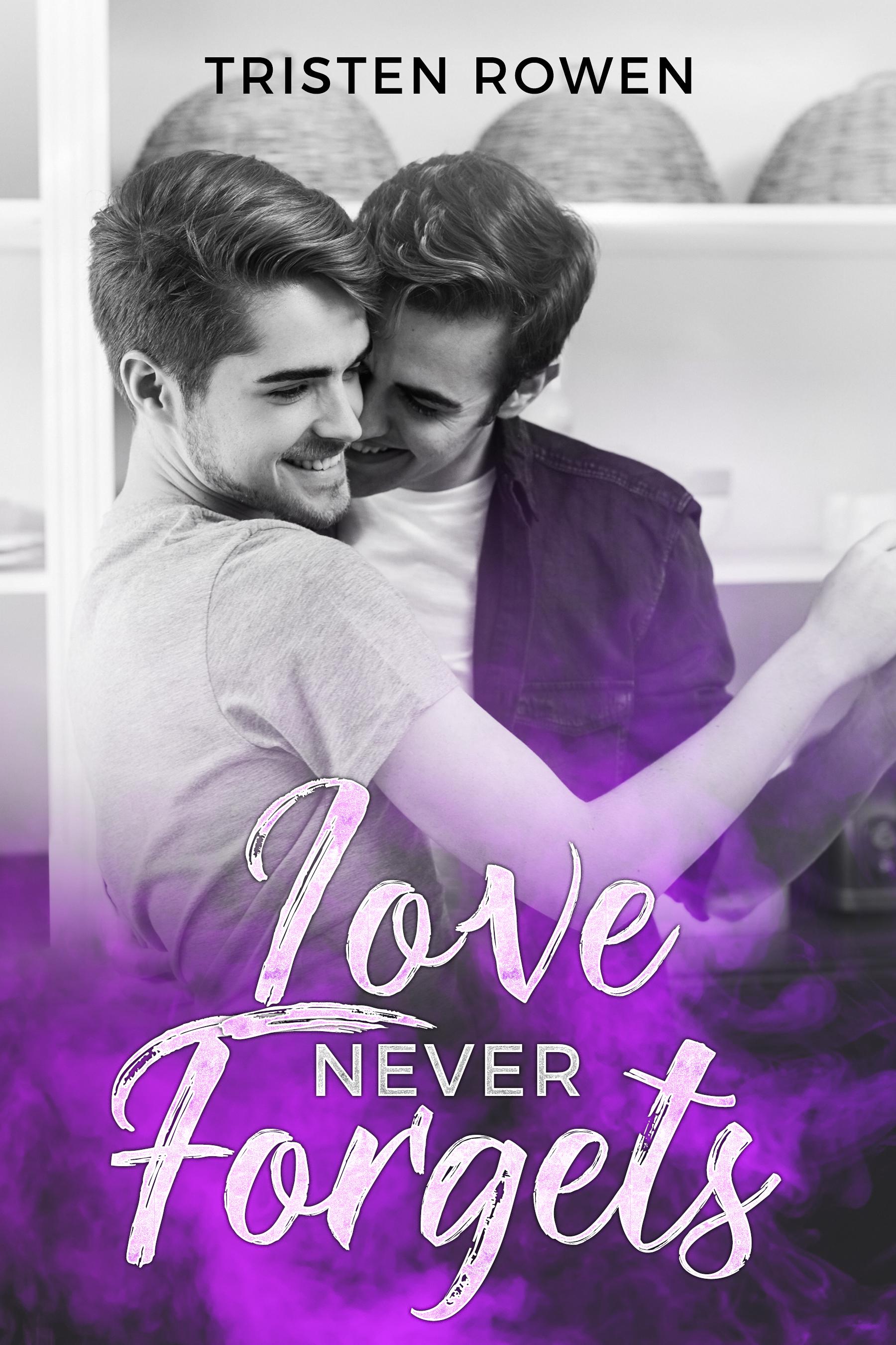 Love Never Forgets by Tristen Rowen | Goodreads