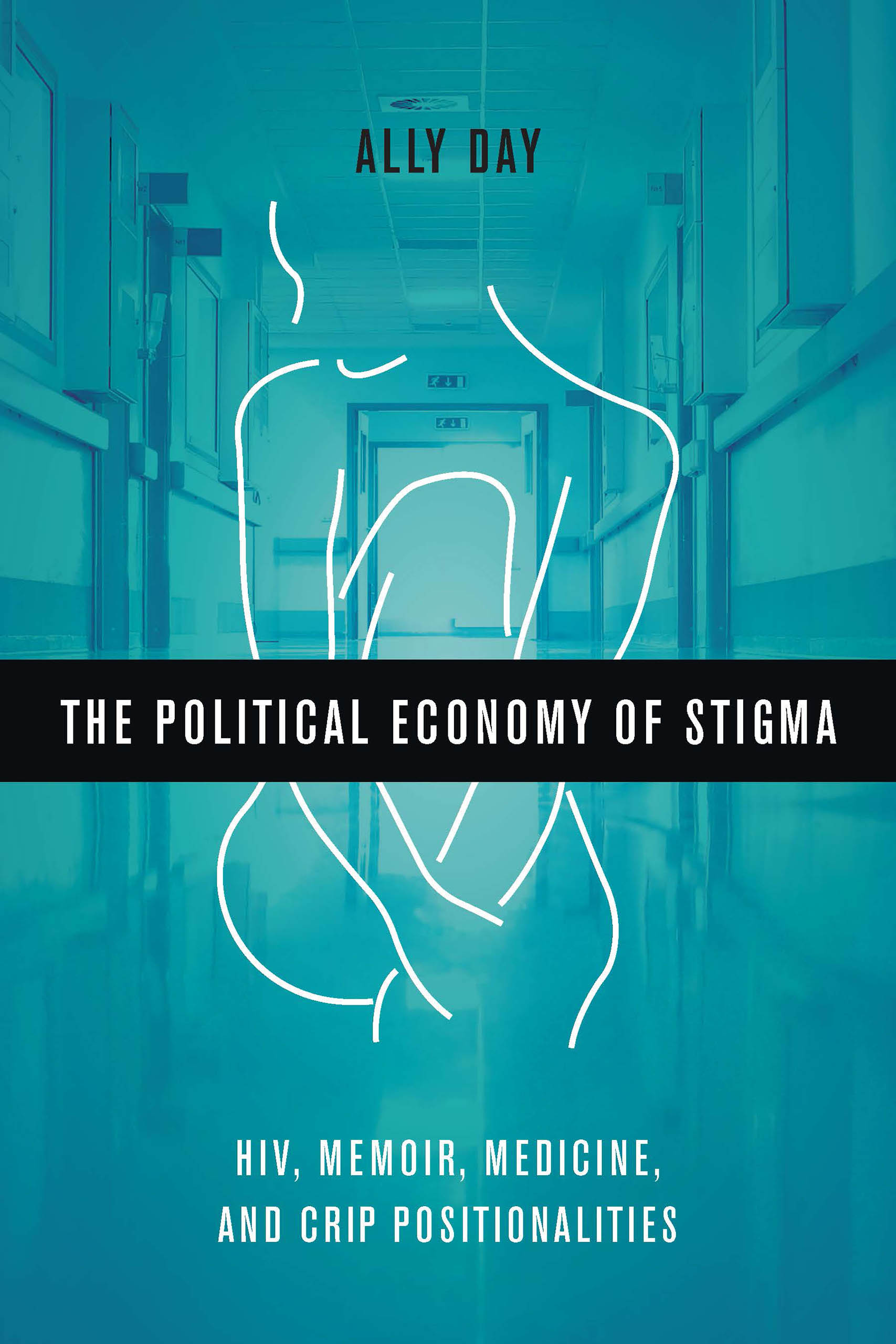 The Political Economy of Stigma: HIV, Memoir, Medicine, and Crip ...