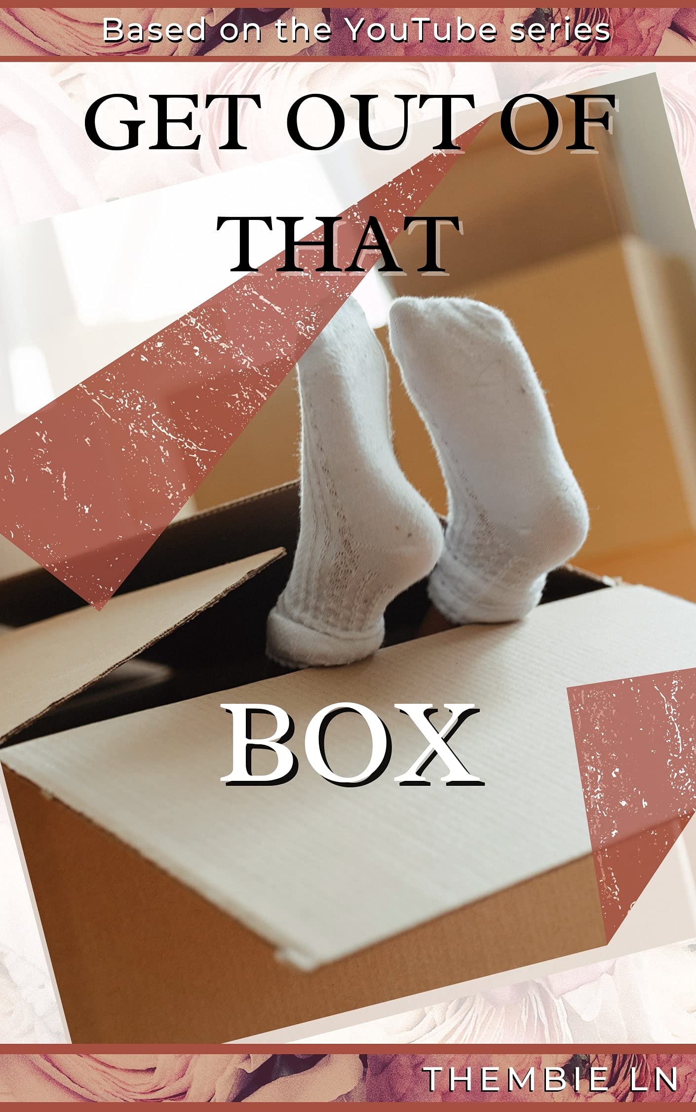 Get Out of That Box: (Based on the YouTube Series) by Thembie LN ...