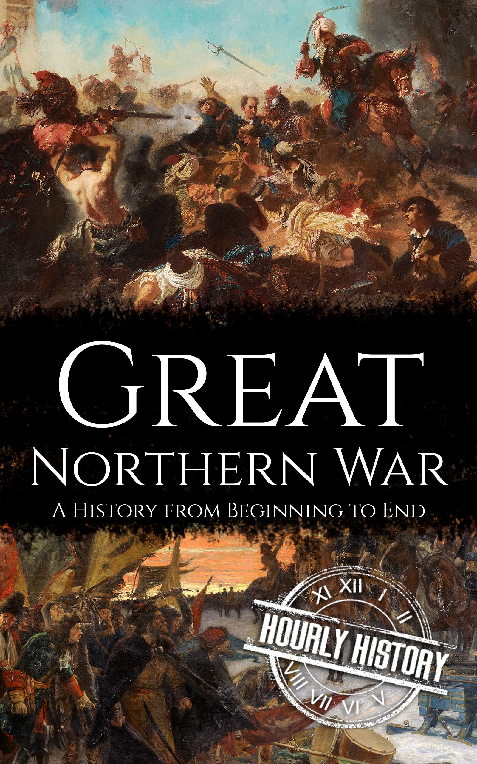 Great Northern War: A History from Beginning to End by Hourly History ...