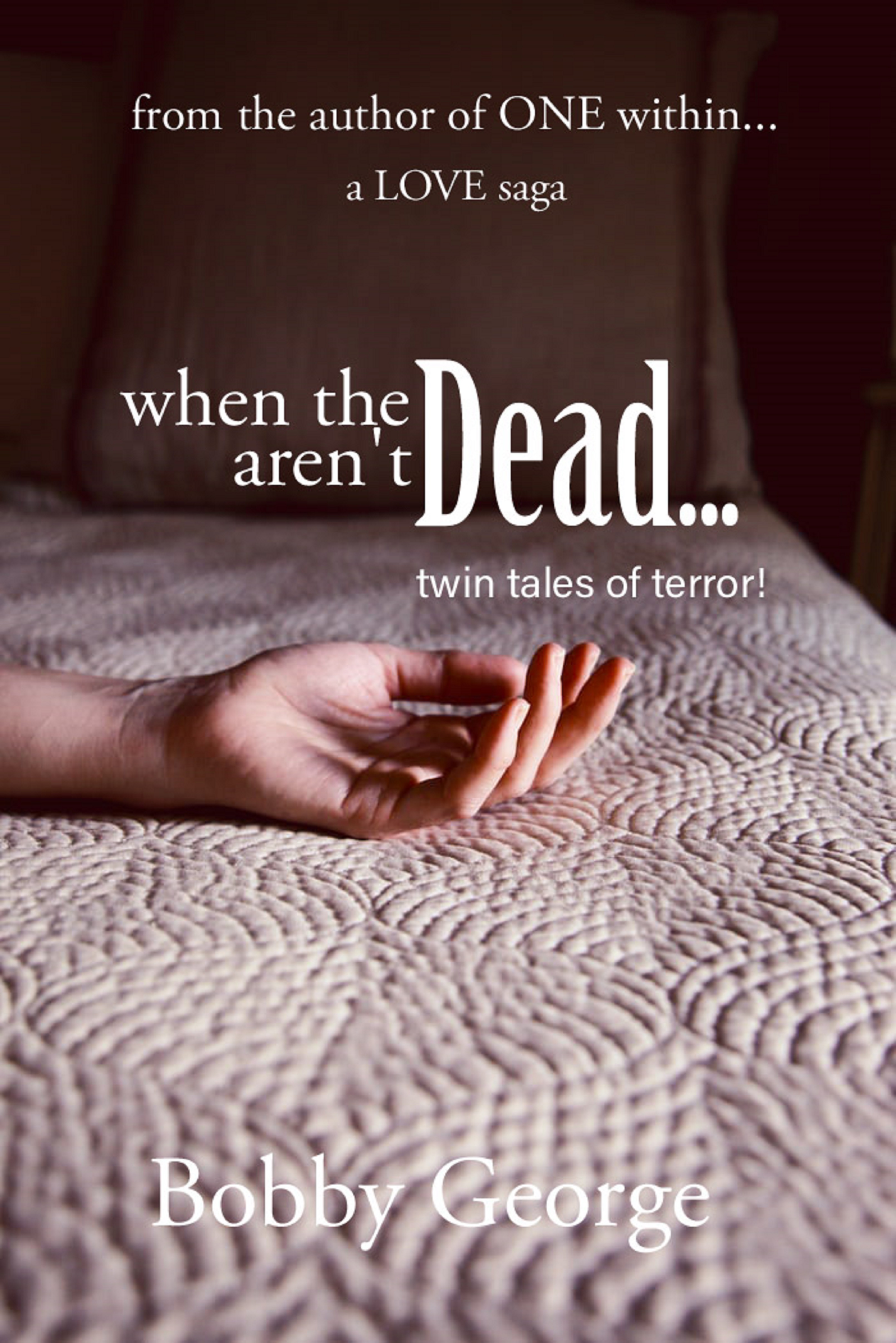 when the DEAD aren't DEAD by Bobby George | Goodreads