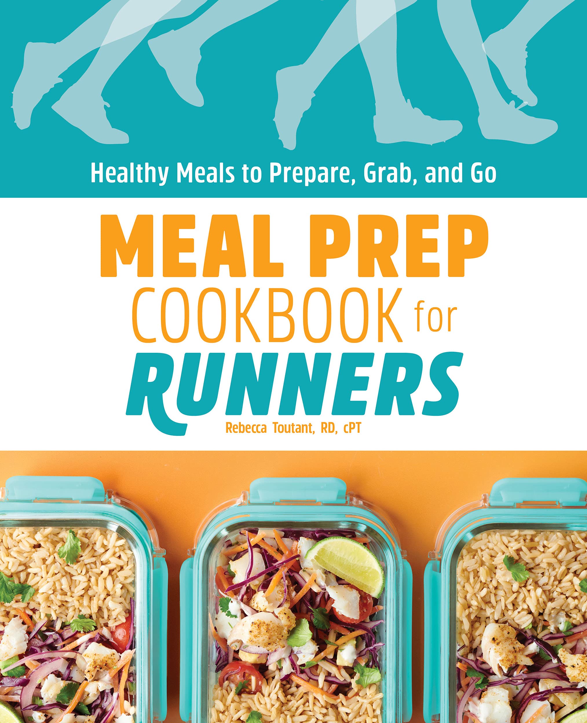 Meal Prep Cookbook for Runners: Healthy Meals to Prepare, Grab, and Go ...