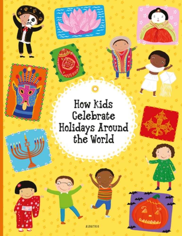How Kids Celebrate Holidays Around the World by Pavla Hanáčková | Goodreads