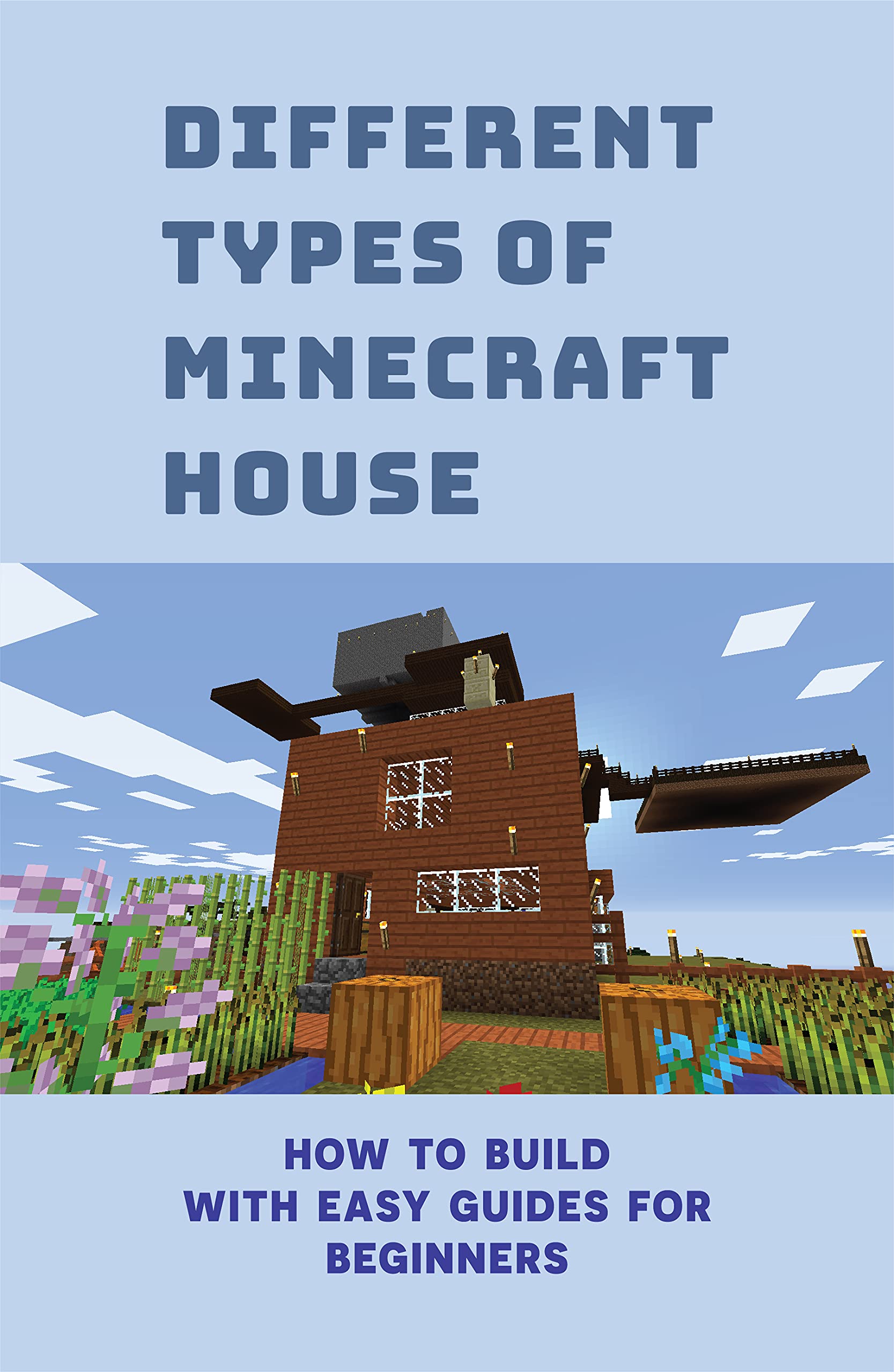 Different Types Of Minecraft House: How To Build With Easy Guides For ...