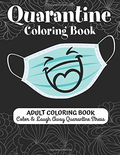 Quarantine Coloring Book: Color and Laugh Away Quarantine Stress ...