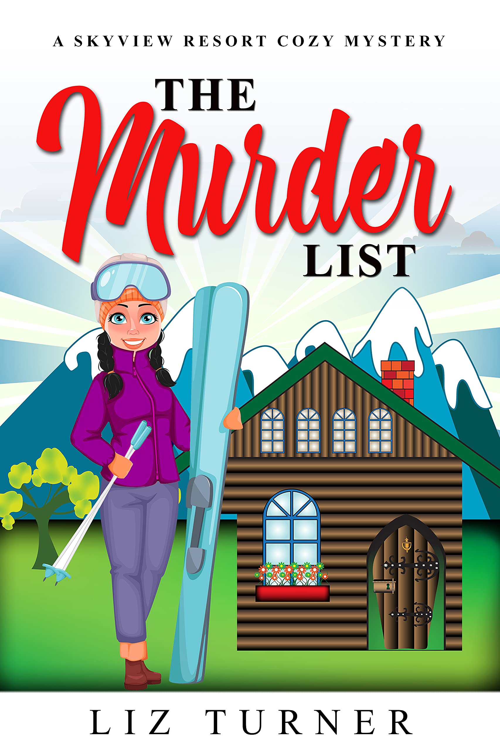 The Murder List: A Skyview Resort Cozy Mystery by Liz Turner | Goodreads