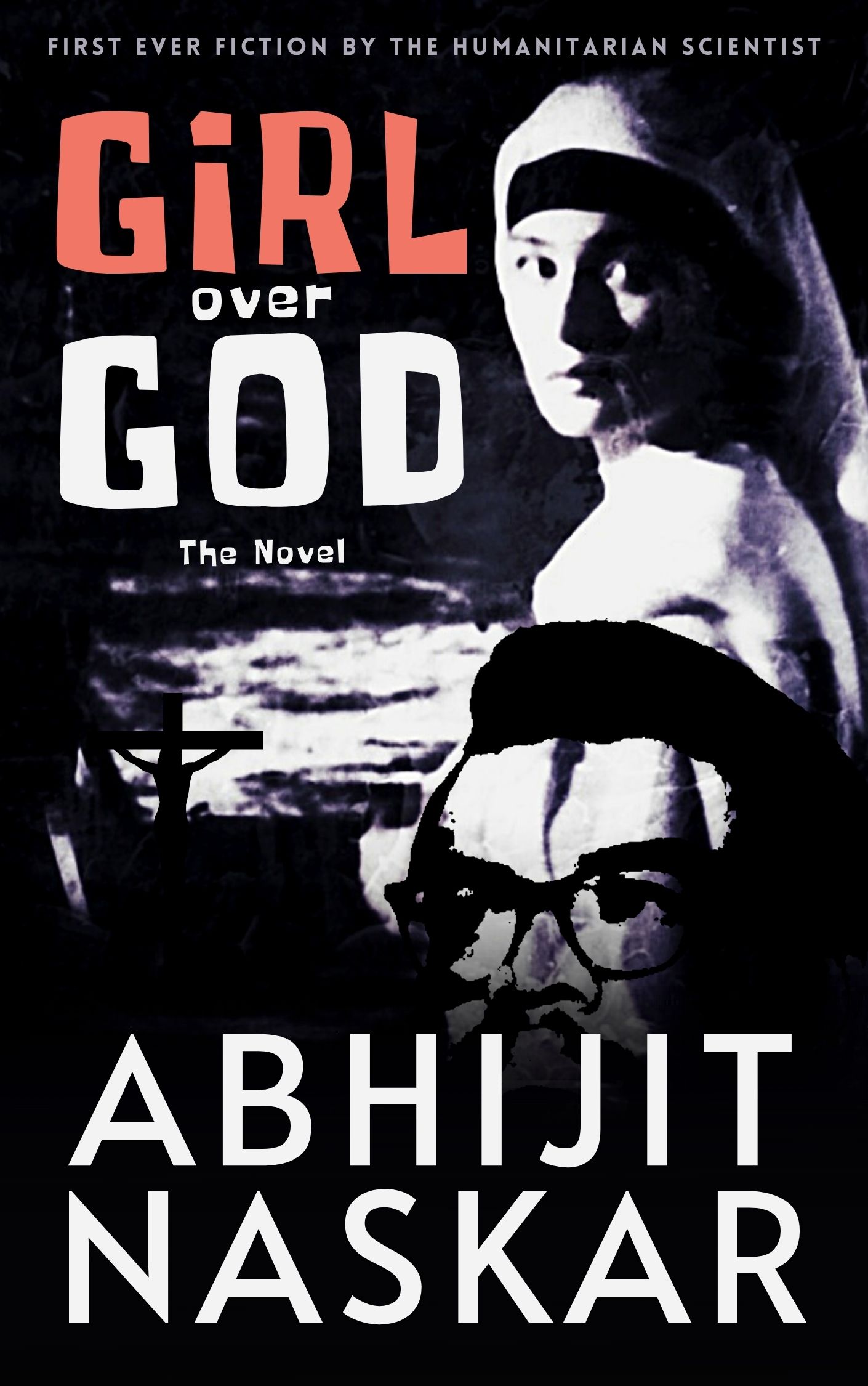 Girl Over God: The Novel by Abhijit Naskar | Goodreads