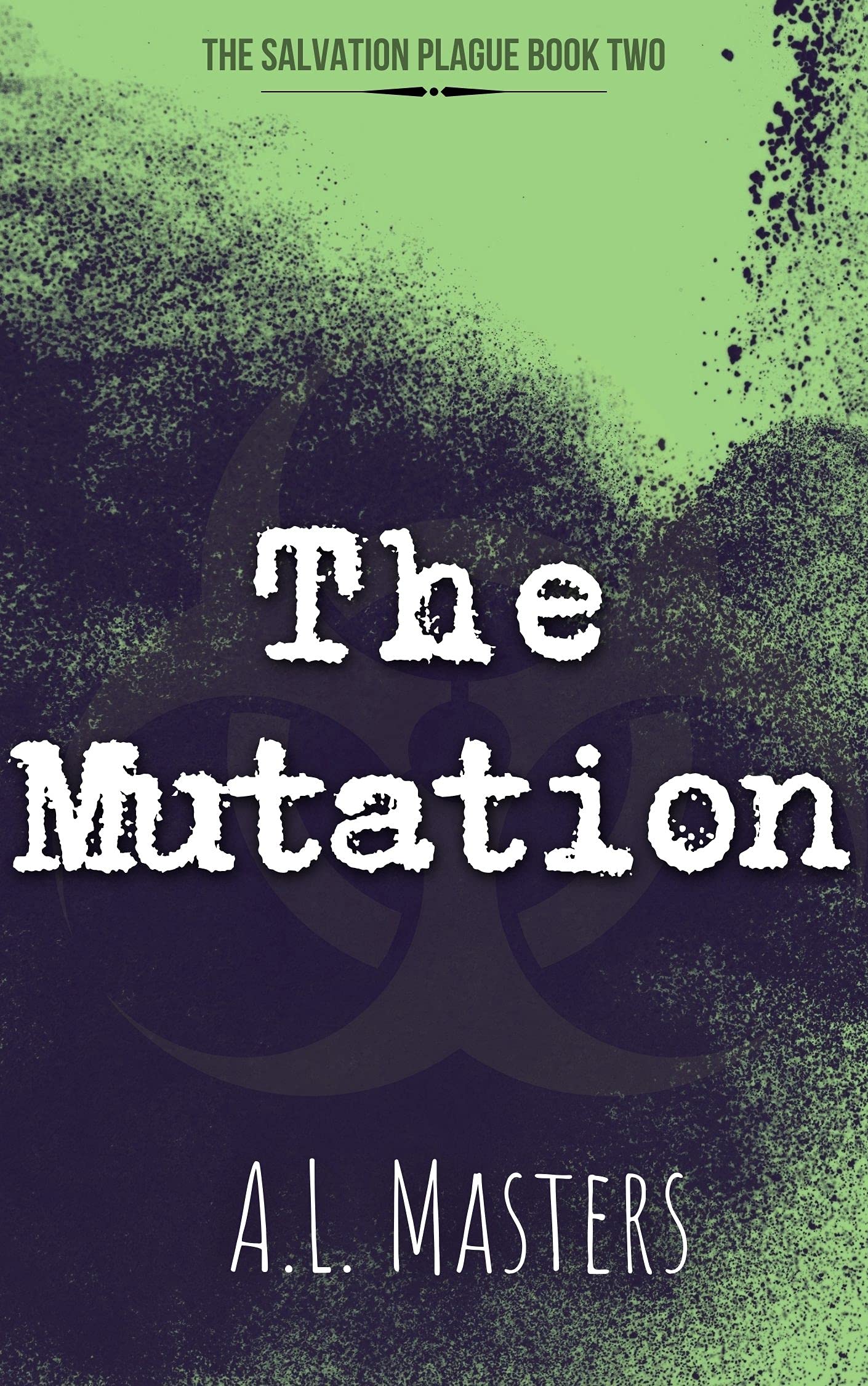 The Mutation (The Salvation Plague, #2) by A.L. Masters | Goodreads