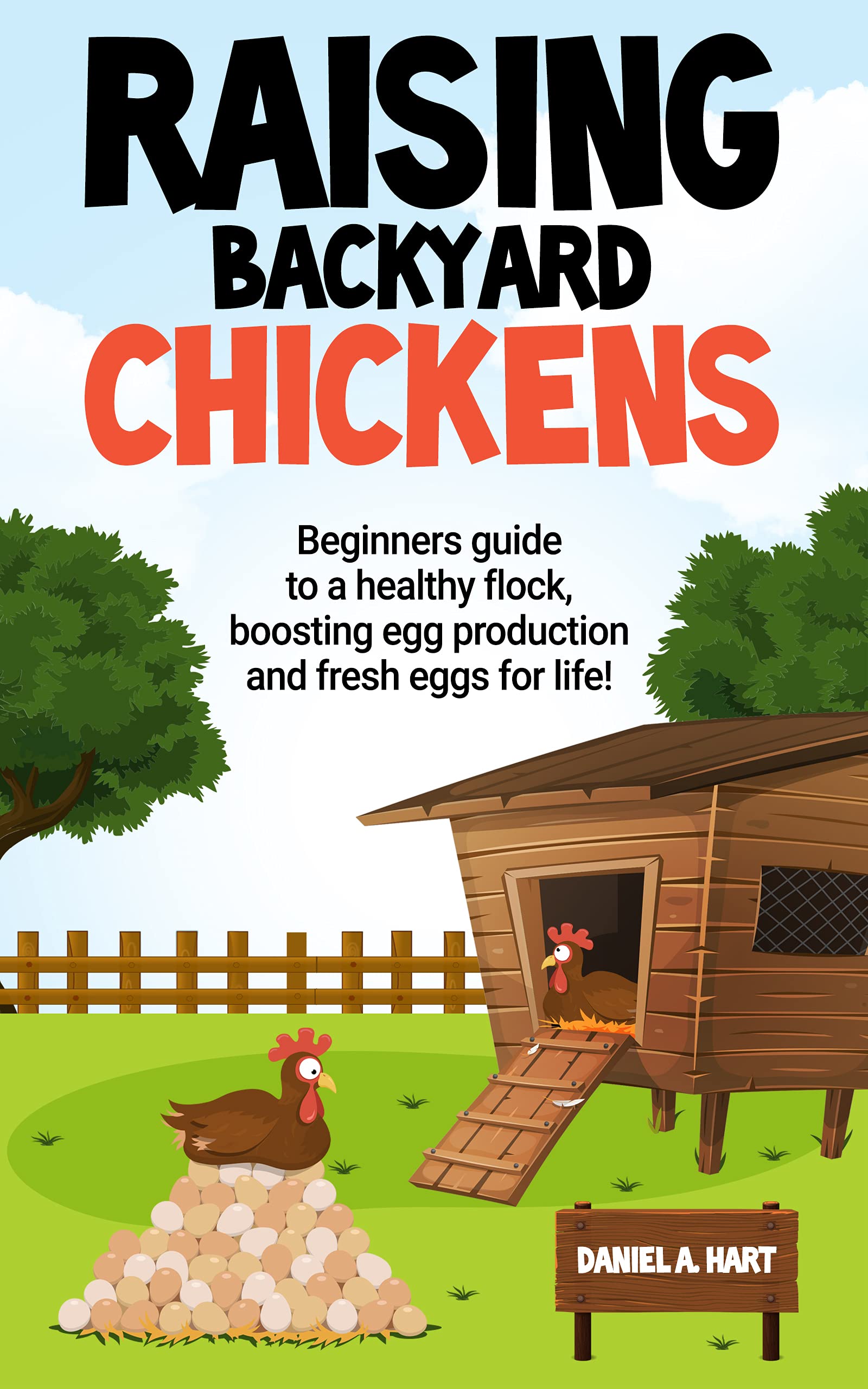 Raising Backyard Chickens: A Beginner’s Guide to a Healthy Flock ...