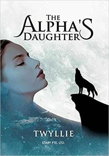 The Alpha's Daughter by Twyllie | Goodreads