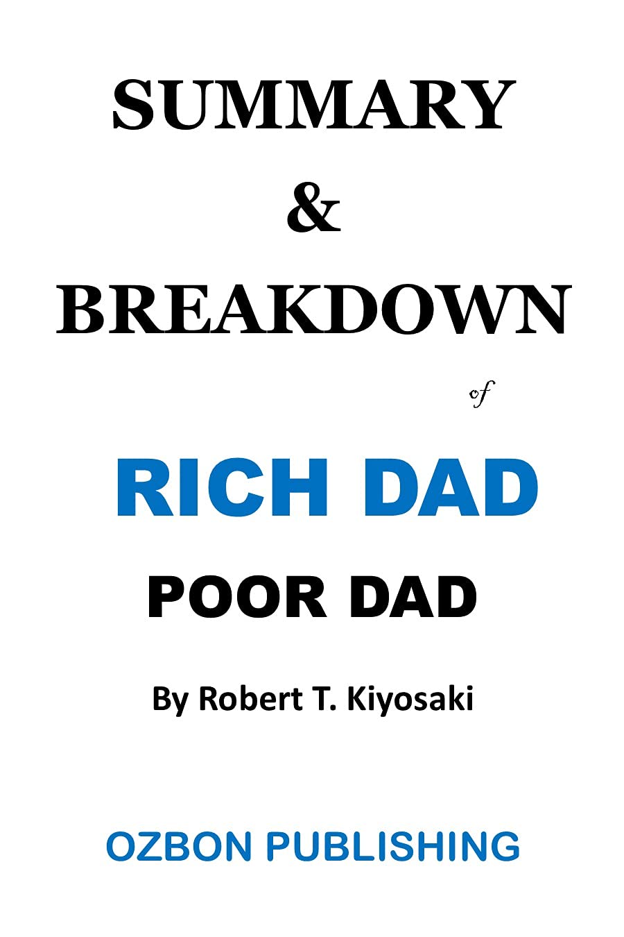 SUMMARY AND BREAKDOWN OF RICH DAD POOR DAD A BOOK BY ROBERT KIYOSAKI ...