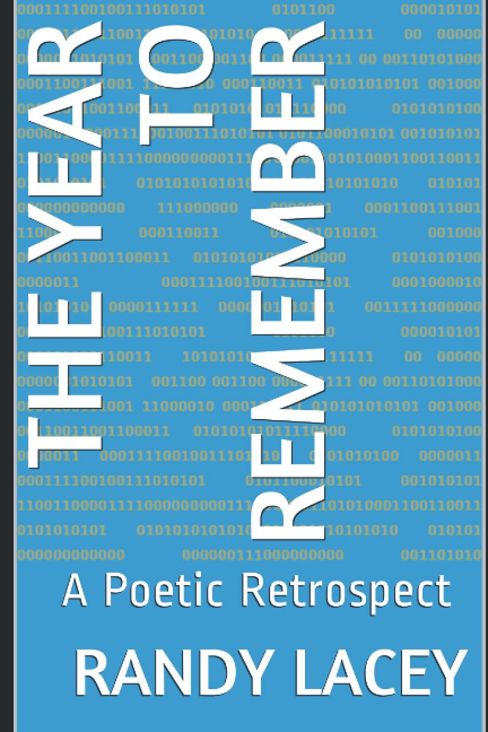 The Year to Remember: A Poetic Retrospect by Randy Lacey | Goodreads