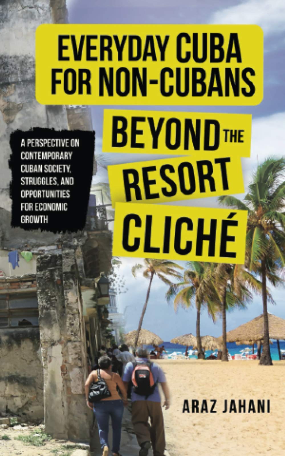 EVERYDAY CUBA FOR NON-CUBANS: BEYOND THE RESORT CLICHÉ: A Perspective ...