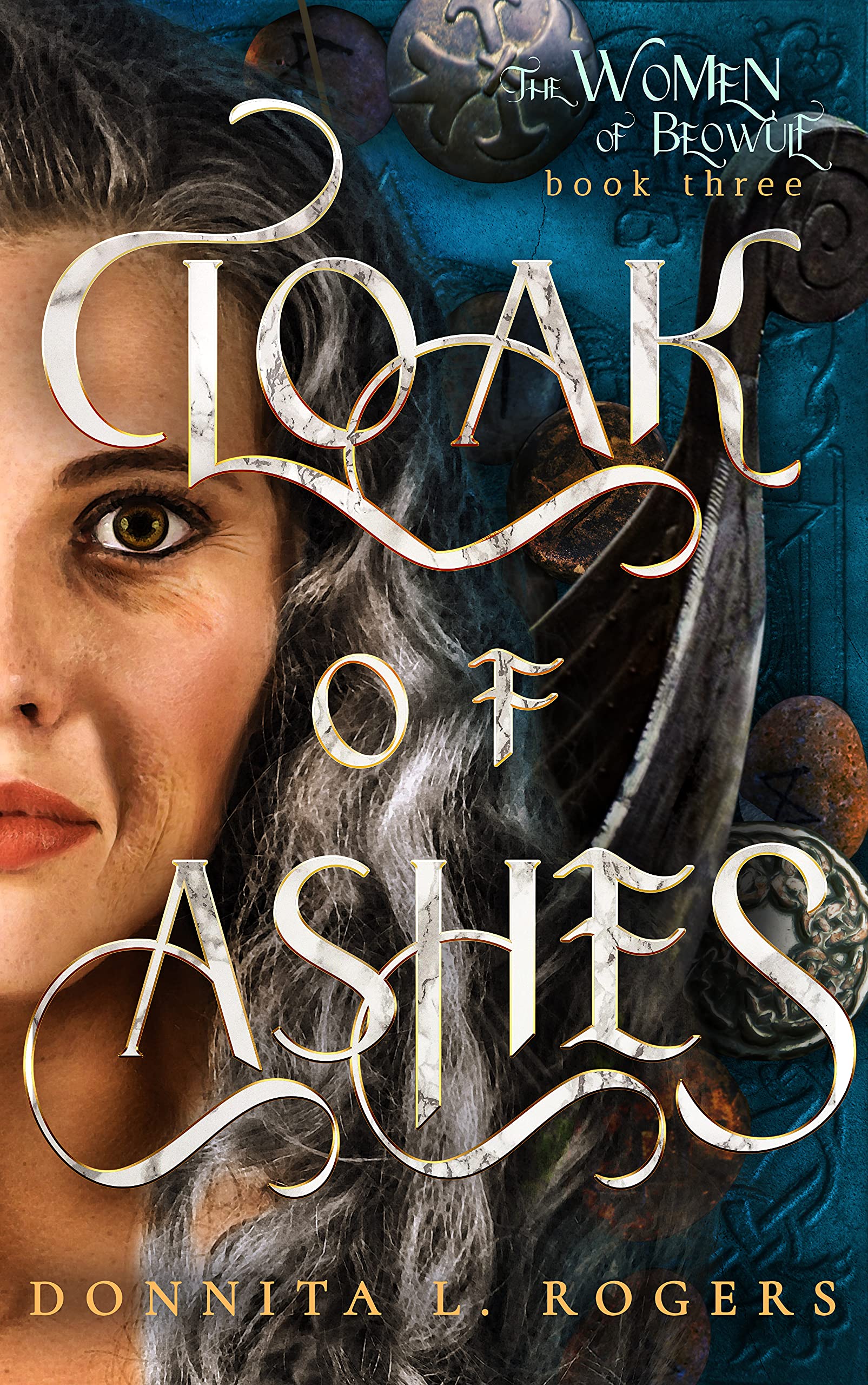 Cloak of Ashes: The Women of Beowulf Book Three by Donnita Rogers ...
