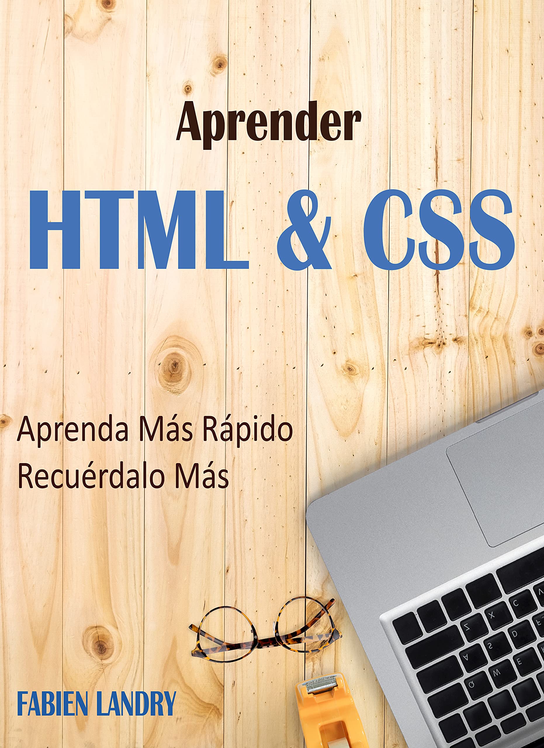 Aprender HTML & CSS: Aprenda Más Rápido Recuérdalo Más by FABIEN LANDRY ...
