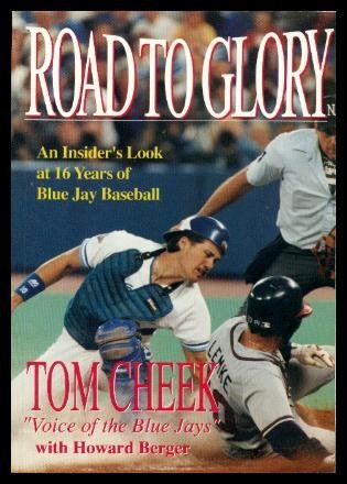 The Road to Glory: Sixteen Years of Blue Jays Fever by Tom Cheek ...