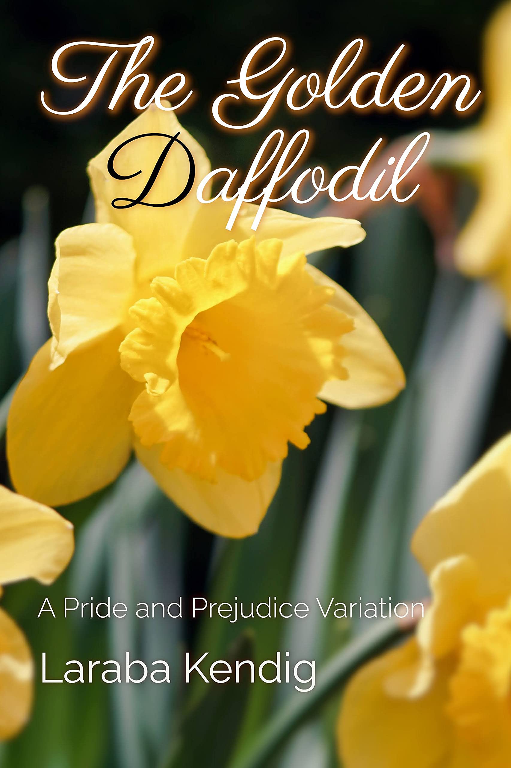 The Golden Daffodil: A Pride and Prejudice Variation by Laraba Kendig ...