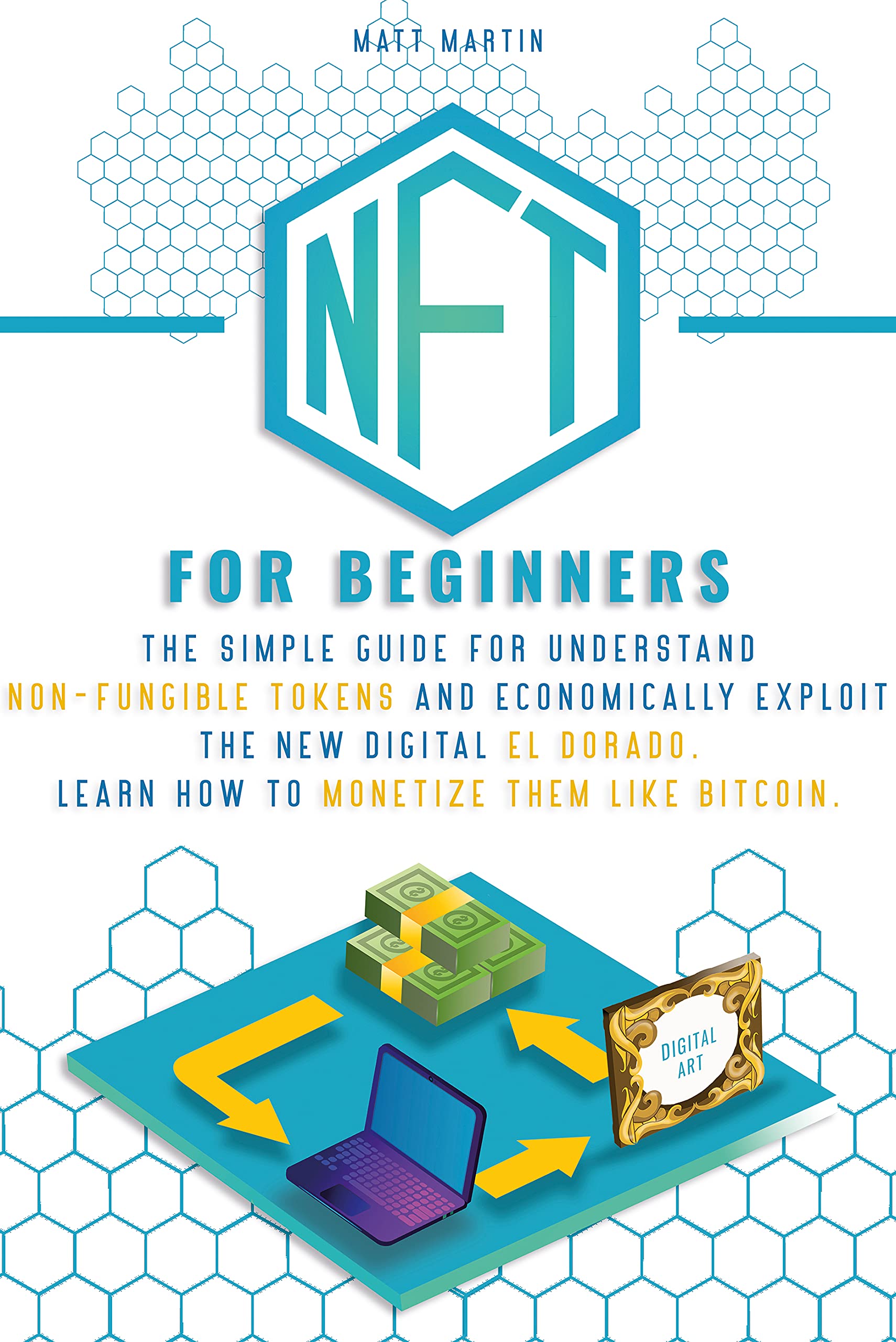 NFT FOR BEGINNERS: The Simple Guide for Understand Non-Fungible Tokens ...