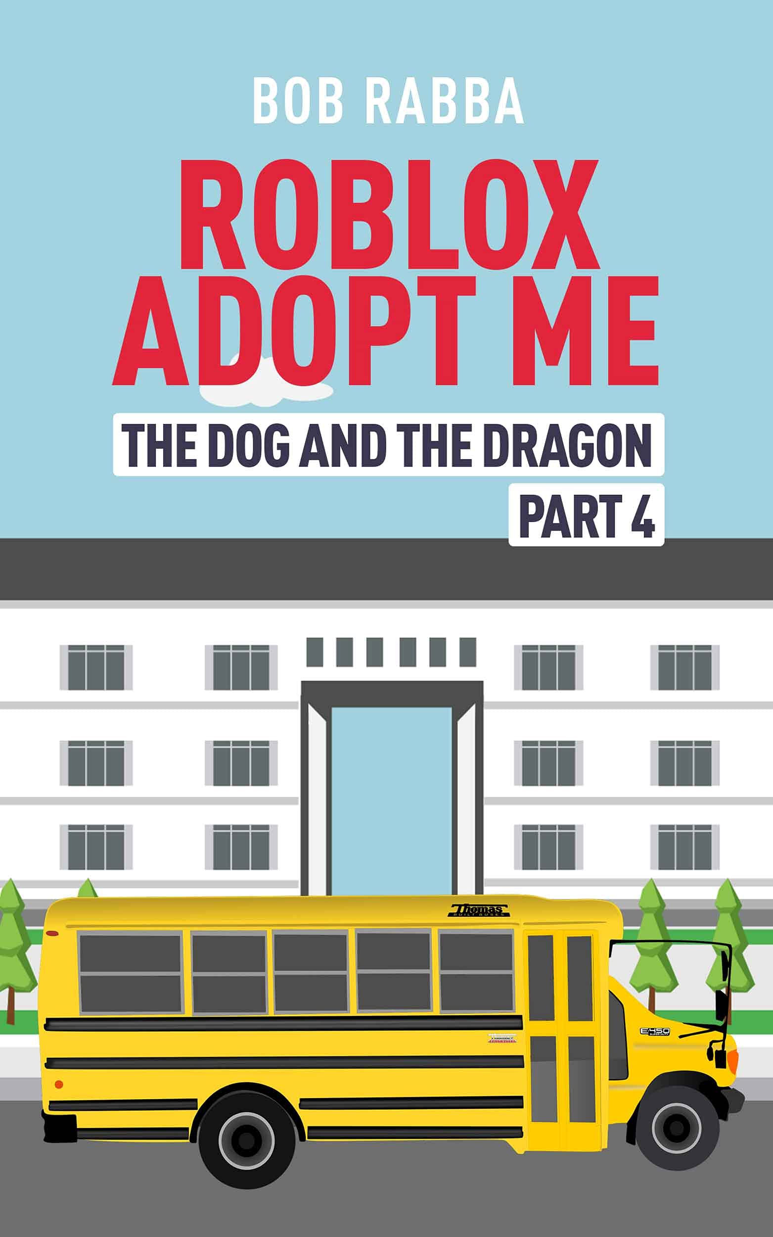 Roblox Adopt Me: The Dog and The Dragon Part 4 by Bob Rabba | Goodreads