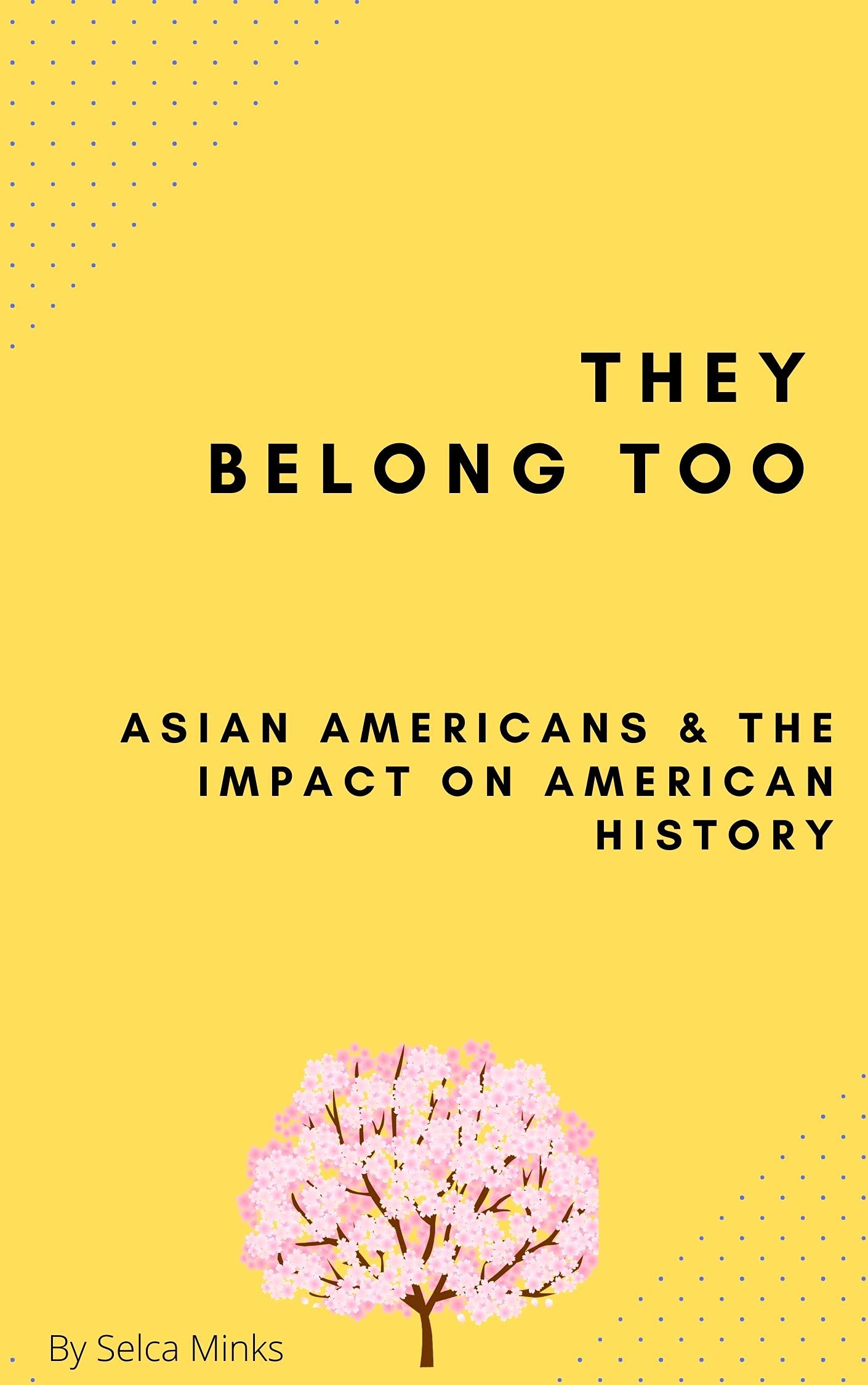 They Belong Too Asian Americans & The Impact on American History: Asian ...