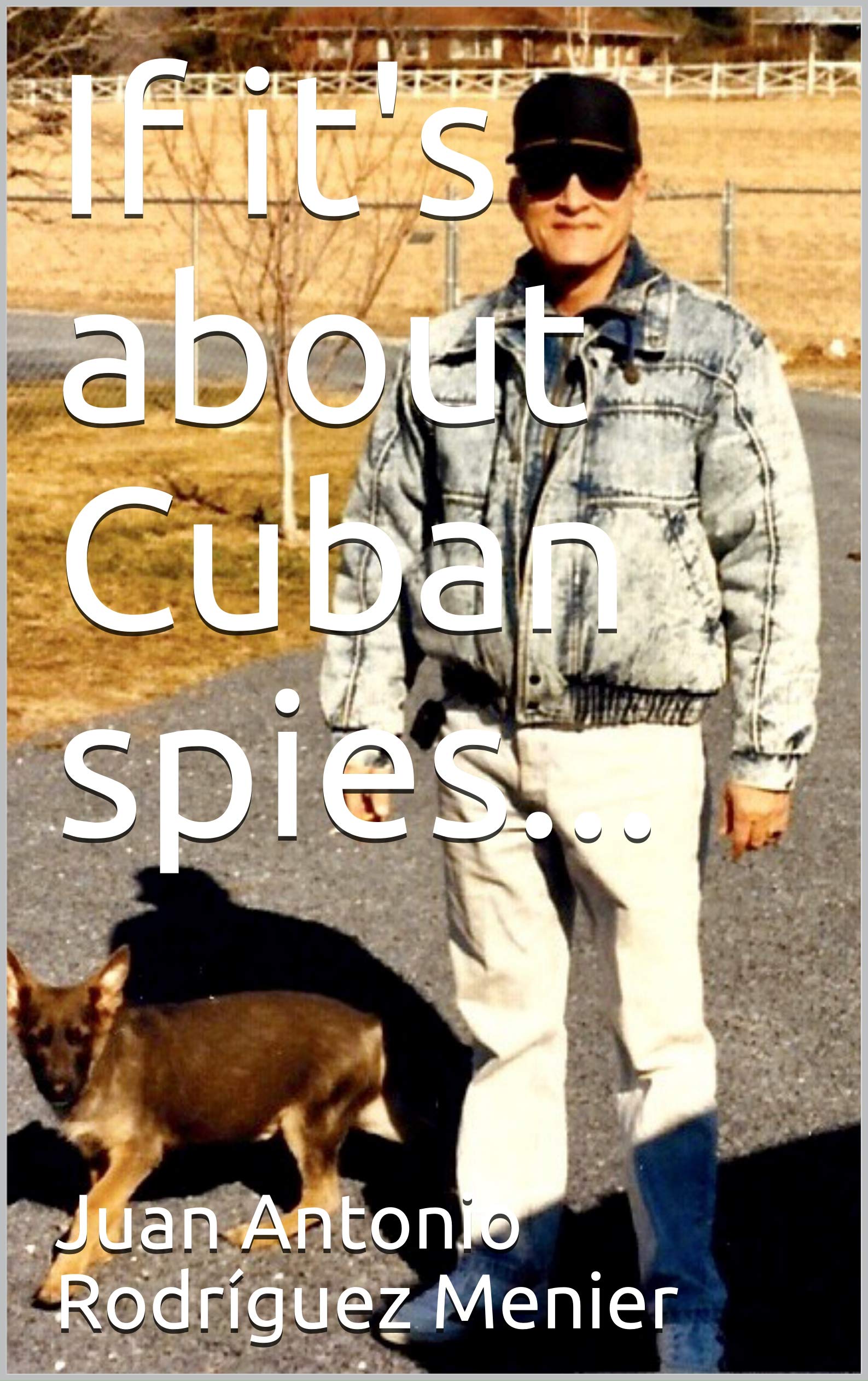 If it's about Cuban spies... by Juan Antonio Rodríguez Menier | Goodreads