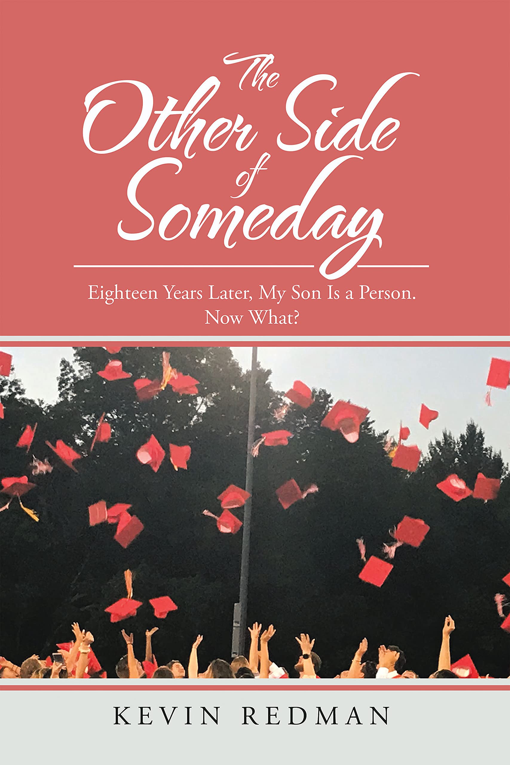 The Other Side of Someday: Eighteen Years Later, My Son Is a Person ...