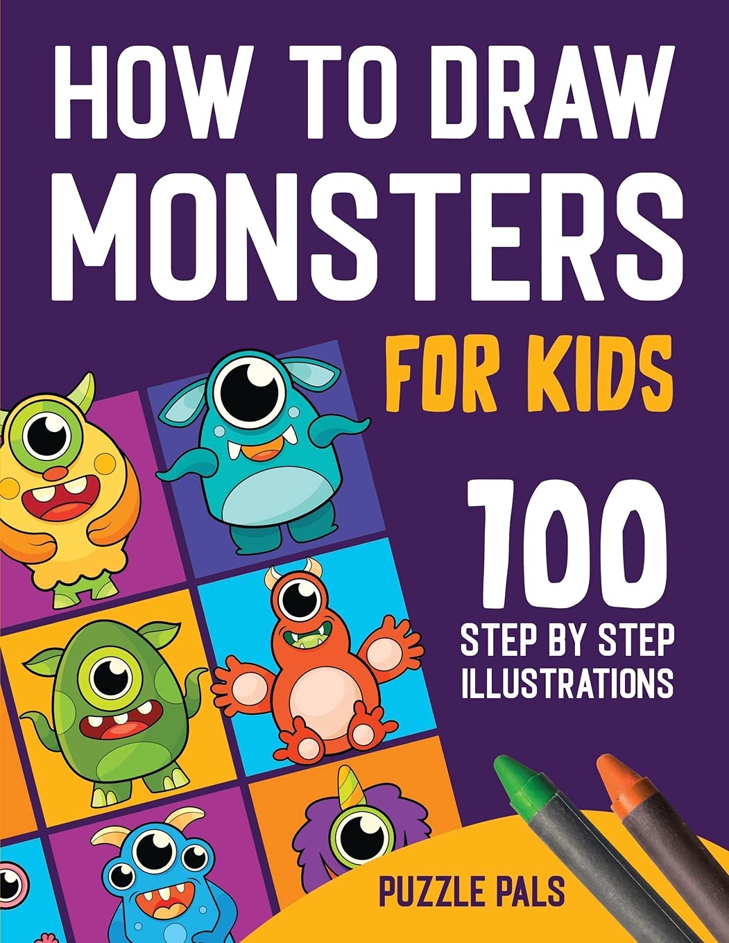 How To Draw Monsters: 100 Step By Step Drawings For Kids Ages 4 - 8 by ...