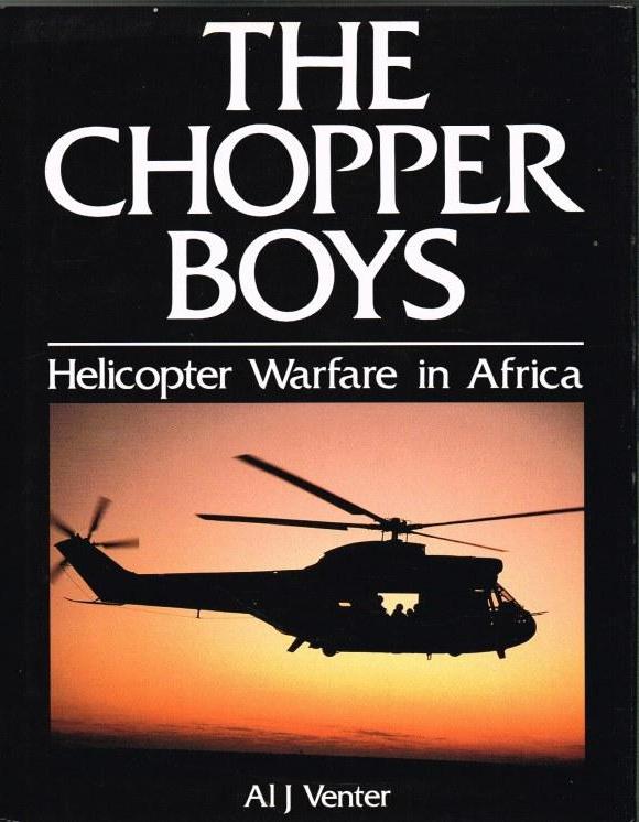 The Chopper Boys: Helicopter Warfare in Africa by Al J. Venter | Goodreads