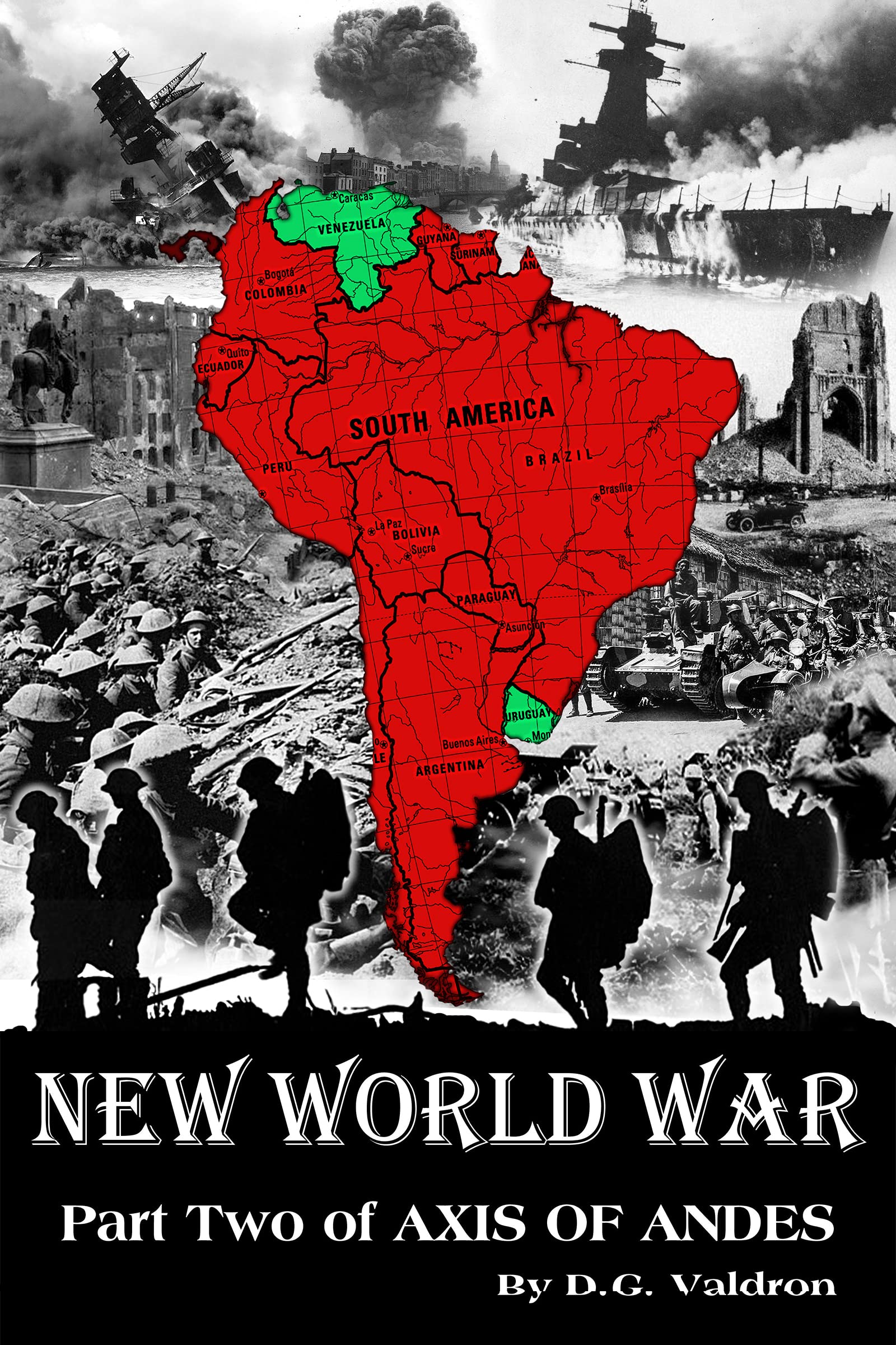 NEW WORLD WAR: Part two of AXIS OF ANDES by D.G. Valdron | Goodreads