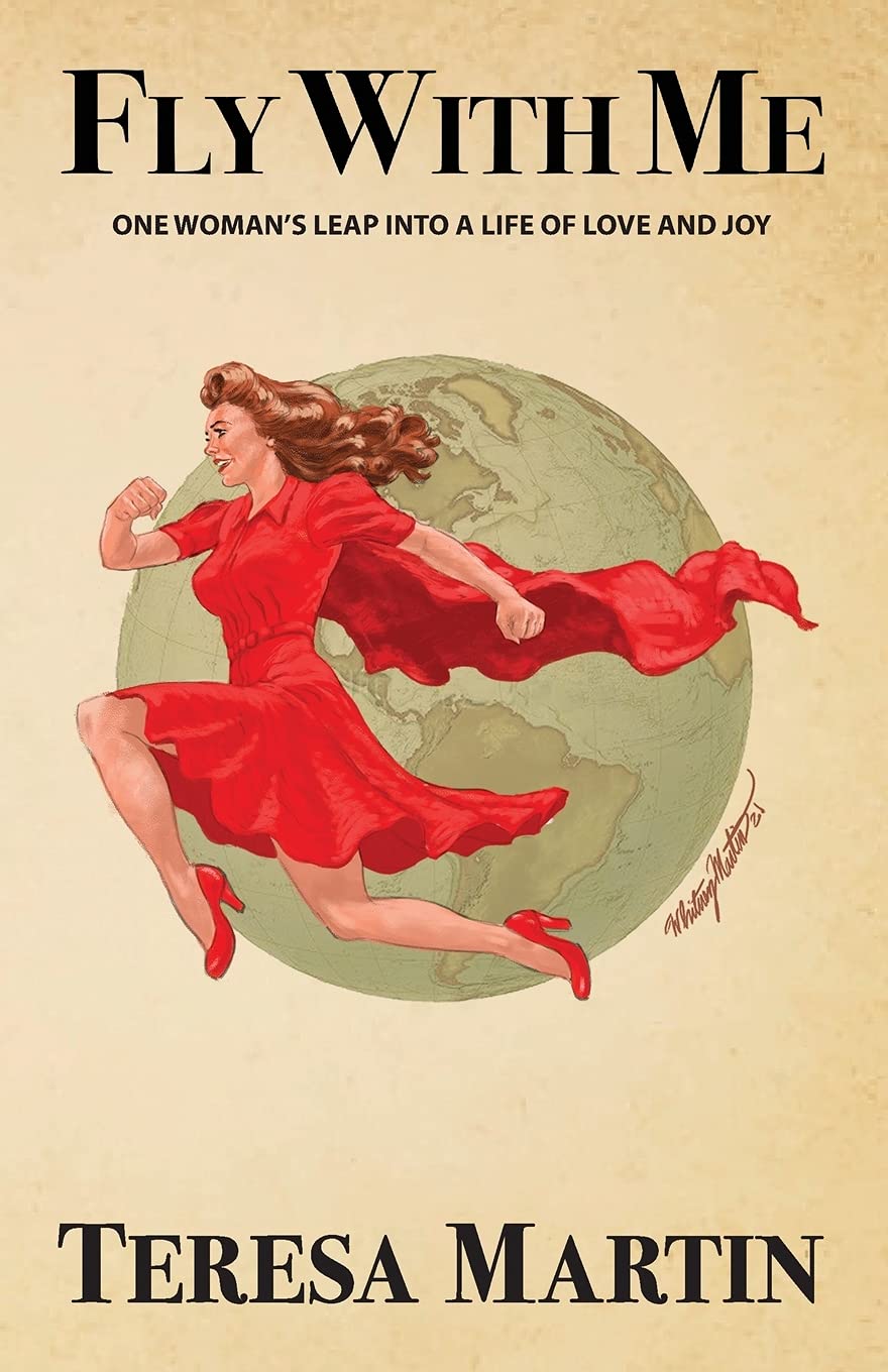 Fly With Me: One Woman's Leap Into a Life of Love and Joy by Teresa ...