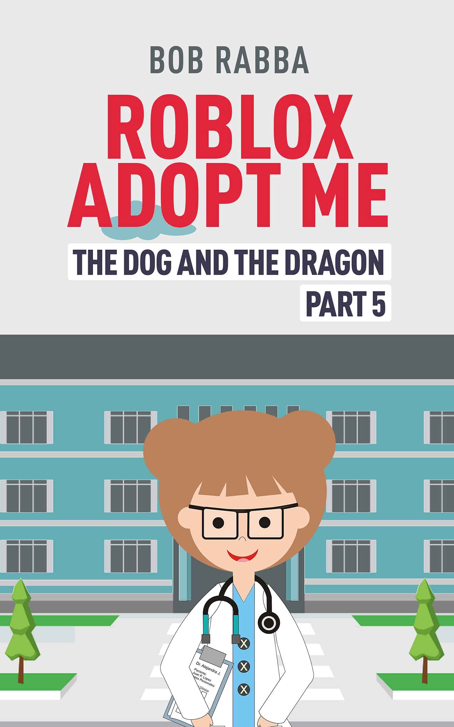 Roblox Adopt Me: The Dog and The Dragon Part 5 by Bob Rabba | Goodreads