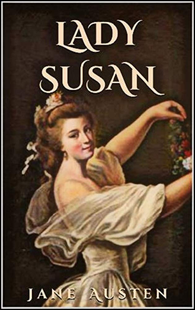 Lady Susan - Jane Austen: Annotated by Jane Austen | Goodreads