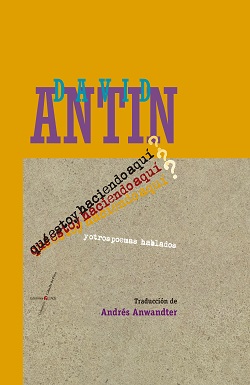 qué estoy haciendo aquí? y otros poemas hablados by David Antin | Goodreads