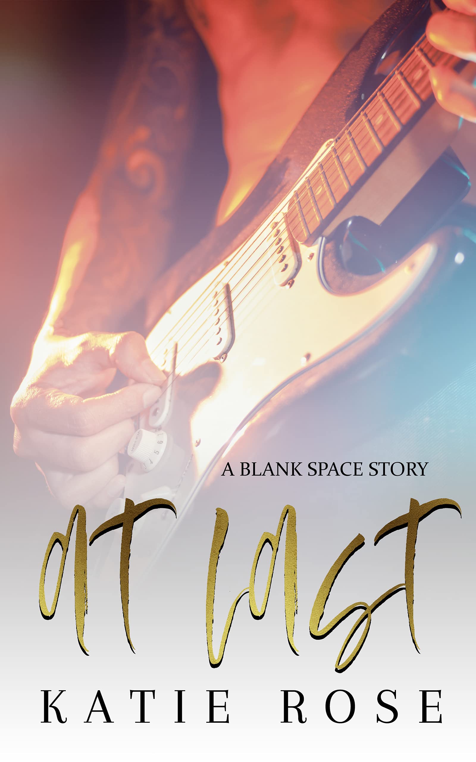 At Last: A Blank Space Story- Book One by Katie Rose | Goodreads