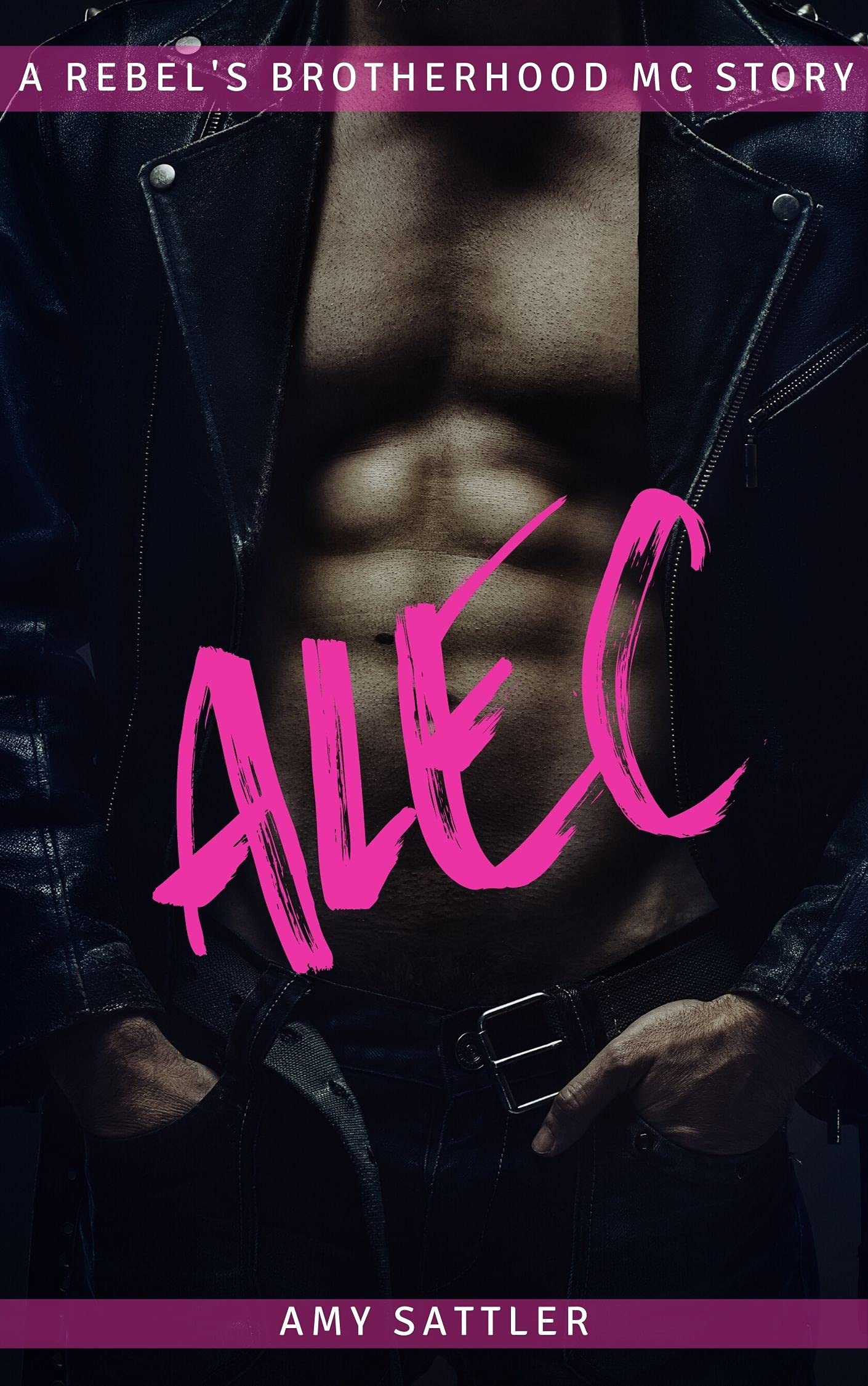 Alec: A Rebel's Brotherhood MC Story by Amy Sattler | Goodreads