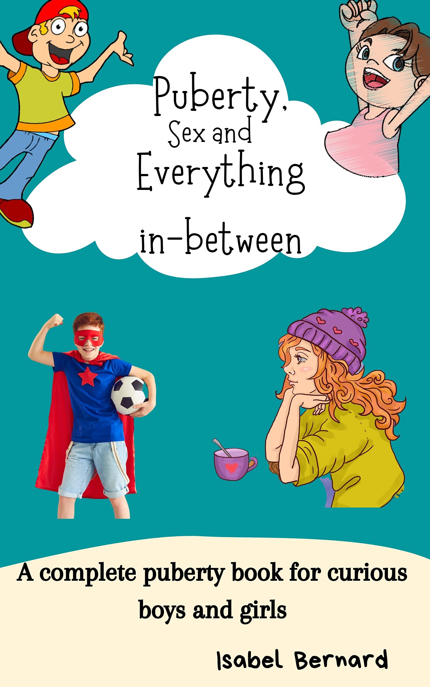 Puberty, Sex and Everything in-between: A Complete Puberty Book for ...