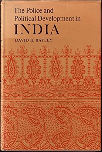 Police and Political Development in India by David H. Bayley | Goodreads