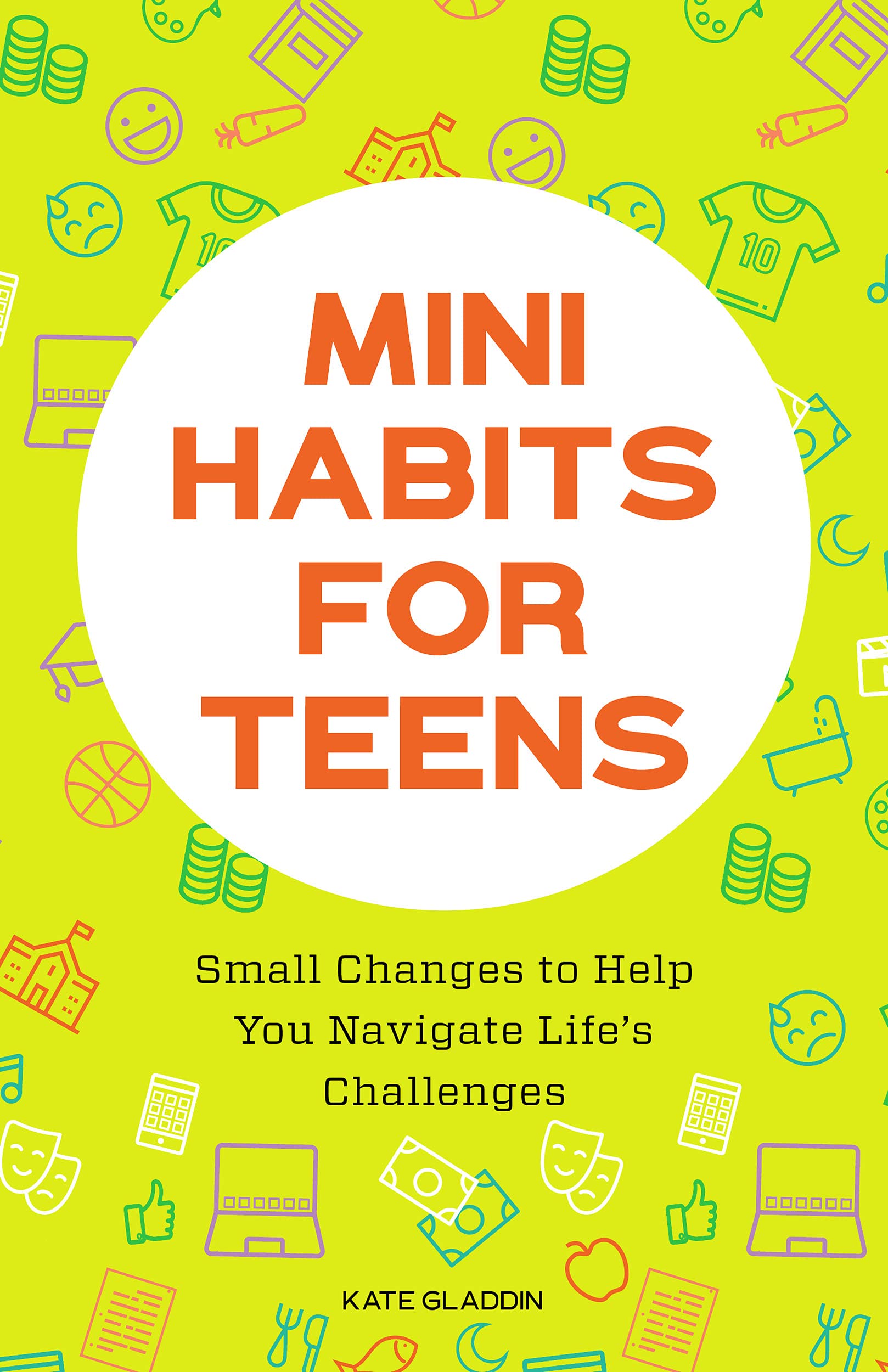 Mini Habits for Teens: Small Changes to Help You Navigate Life's ...
